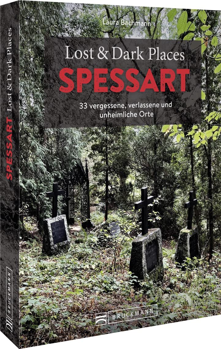Bruckmann Dark Tourism Guide – Lost & Dark Places Spessart: 33 ...