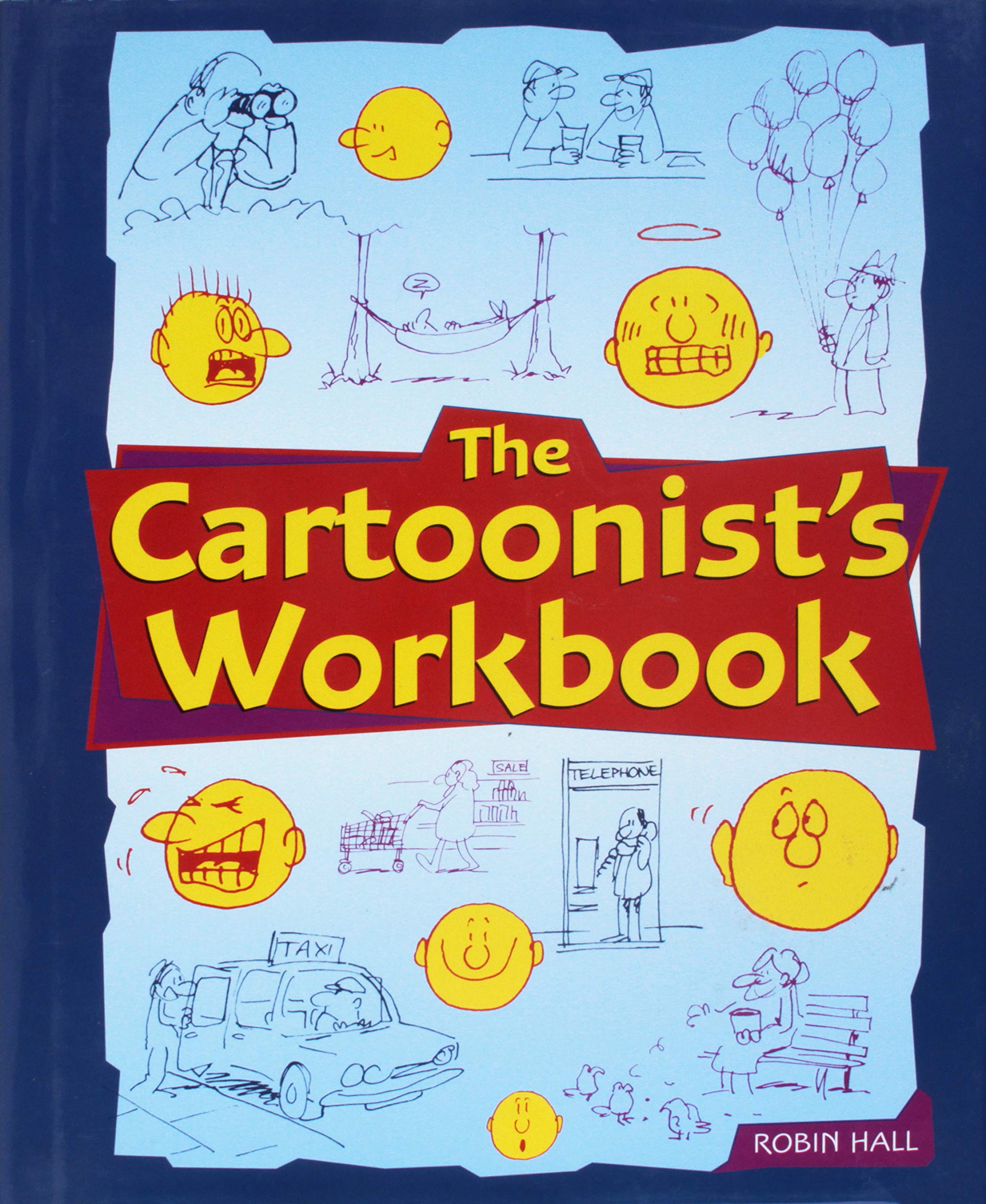 The Cartoonist Workbook: Hall, Robin: 9781402716089: Amazon.com: Books