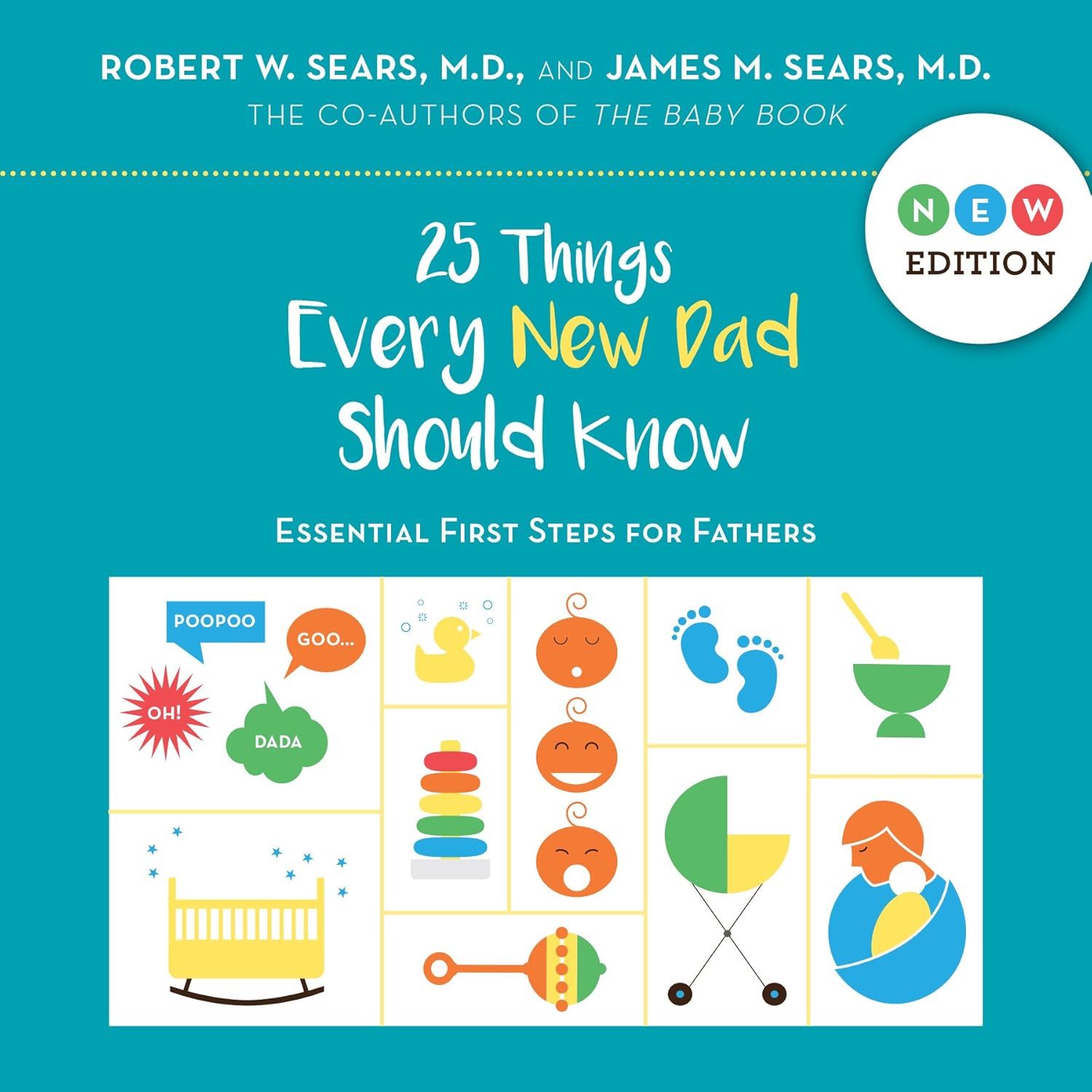 25 Things Every New Dad Should Know: Essential First Steps for Fathers ...
