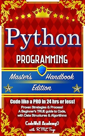 Python: Programming, Master's Handbook: A TRUE Beginner's Guide! Problem Solving, Code, Data ...