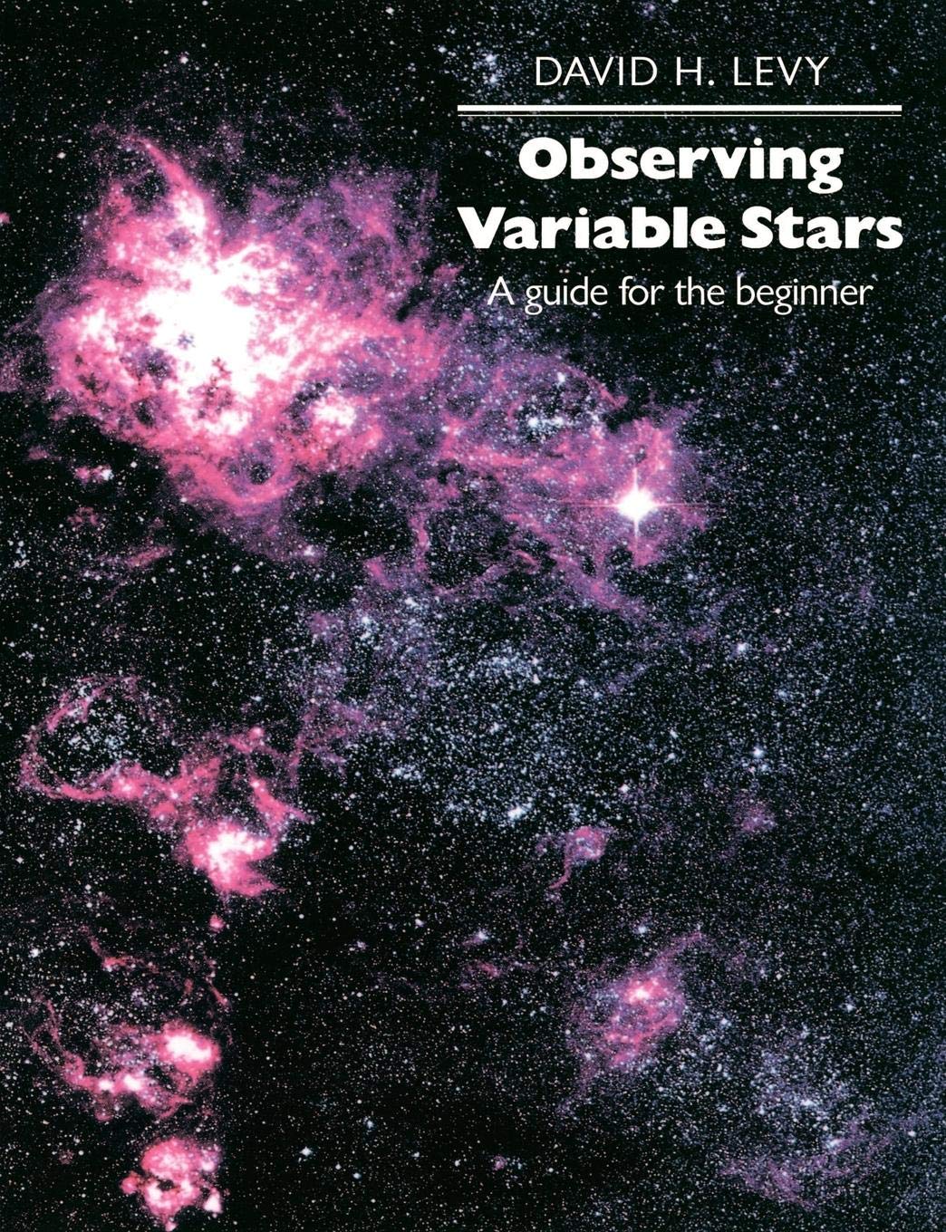 Observing Variable Stars:Levy: A Guide for the Beginner: Levy, David H ...