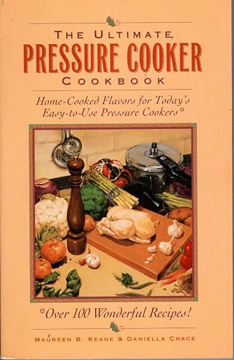 The Ultimate Pressure Cooker Cookbook: Home-Cooked Flavors for Today's ...