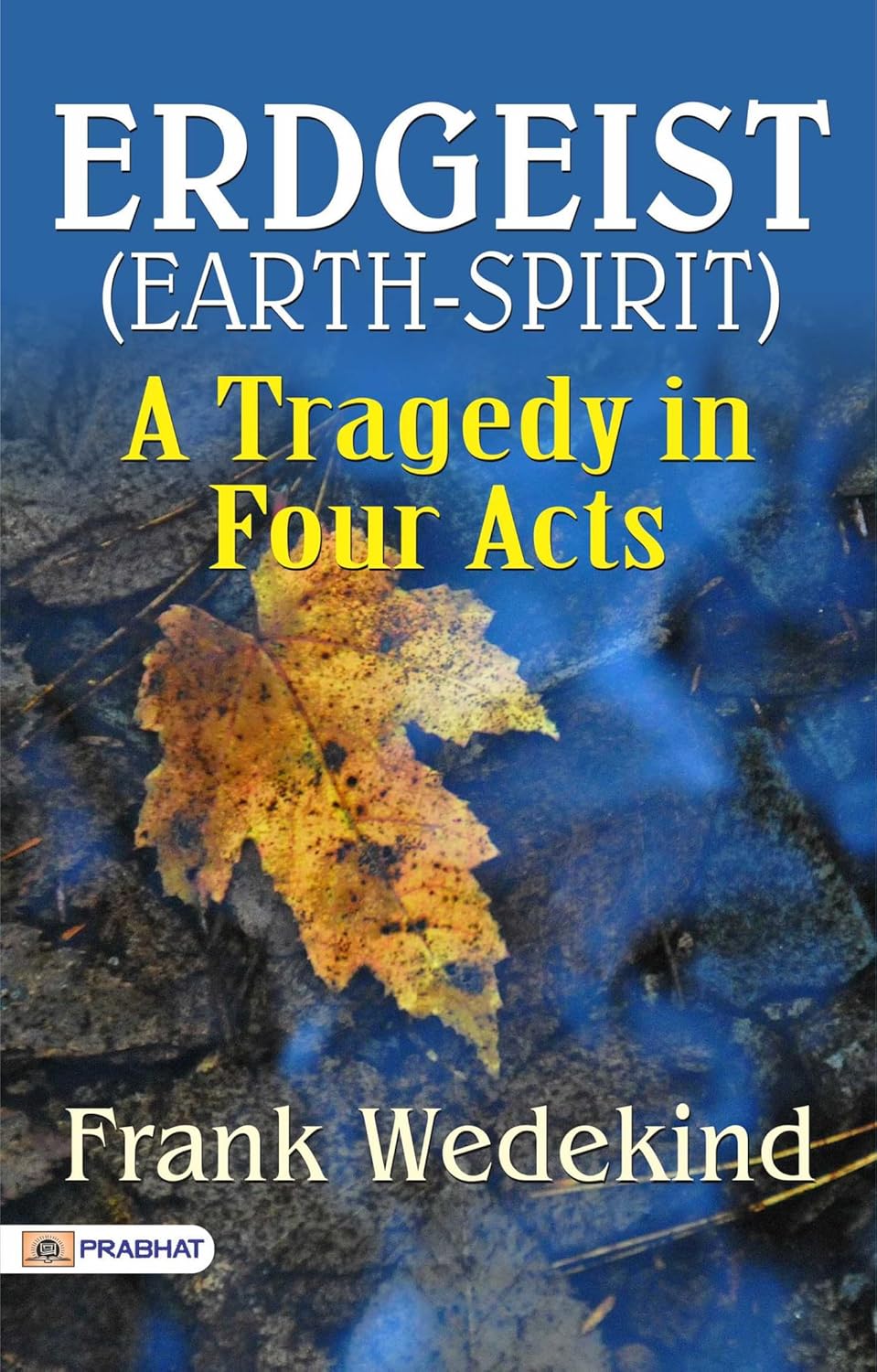 Amazon.co.jp: Erdgeist (Earth-Spirit): A Tragedy in Four Acts: A Powerful Drama Exploring Human ...