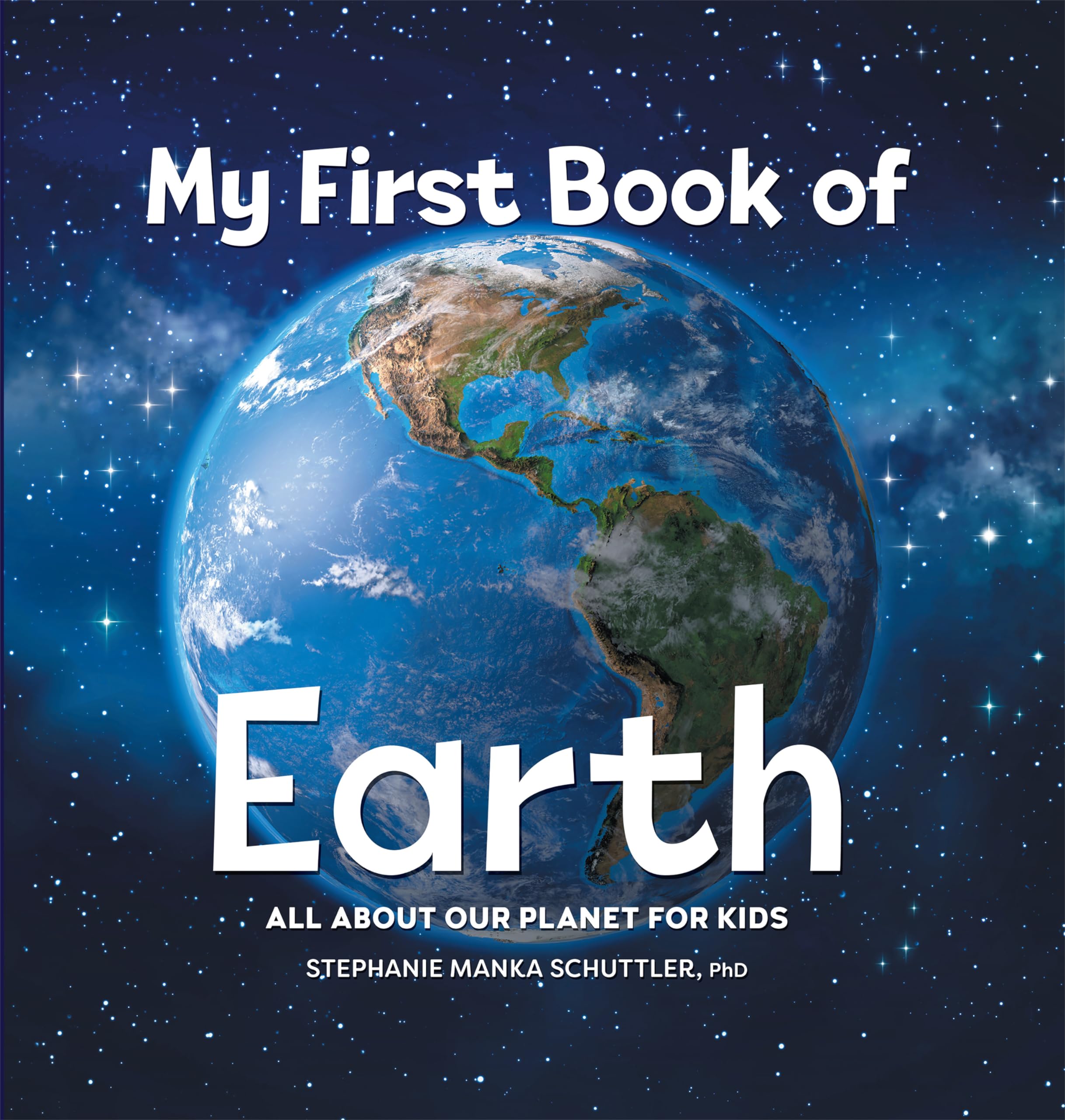 My First Book of Earth: All About Our Planet for Kids: Schuttler PhD ...