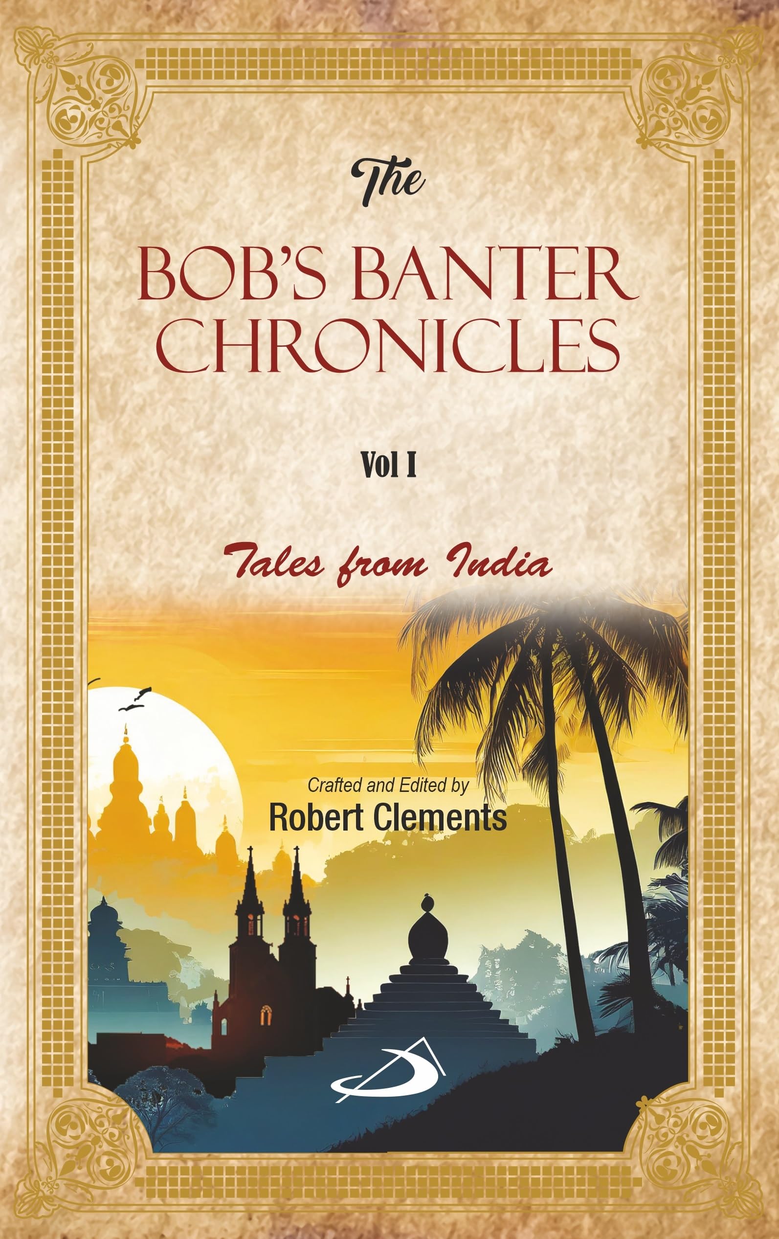 Buy Bob's Banter Chronicles: Volume 1 - Tales from India Book Online at ...