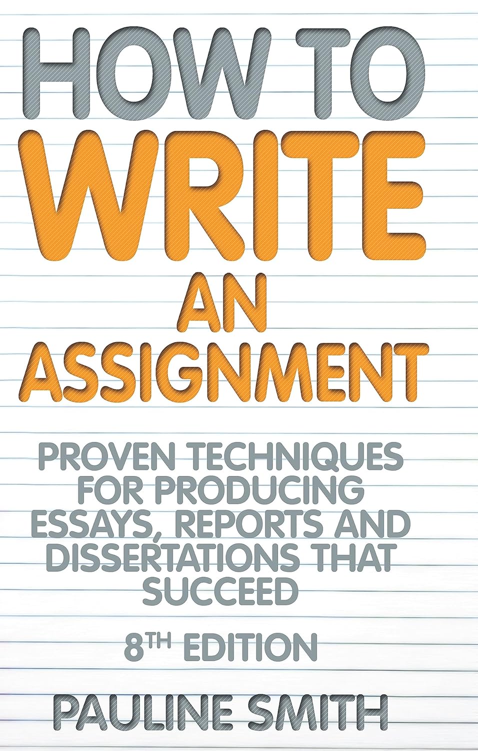 How to Write an Assignment: 8th edition: Smith, Pauline: 9781845284411 ...