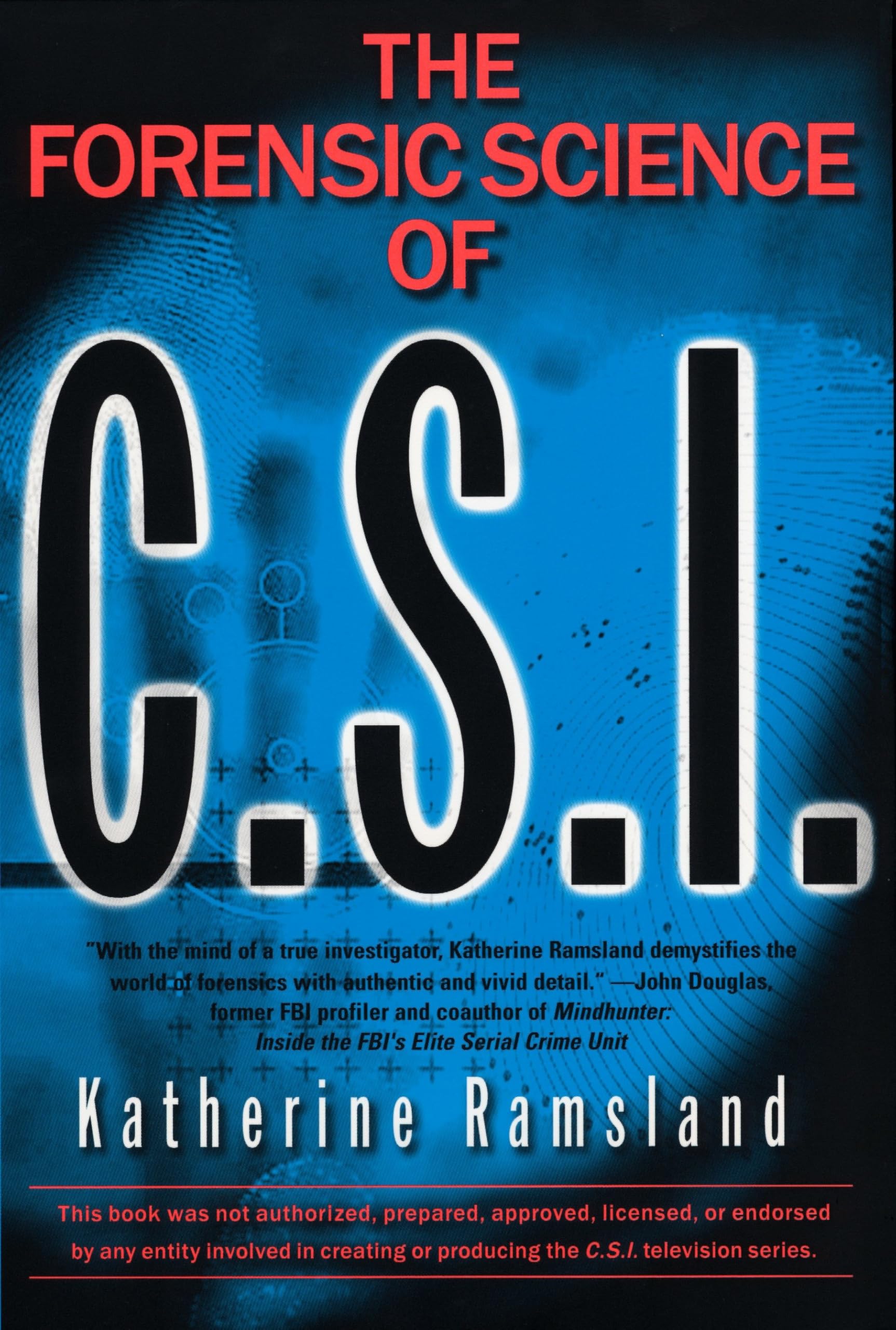 The Forensic Science of C.S.I.: Ramsland, Katherine: 9780425183595 ...