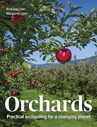 Orchards: Practical Orcharding For A Changing Planet: Lear, Andrew ...