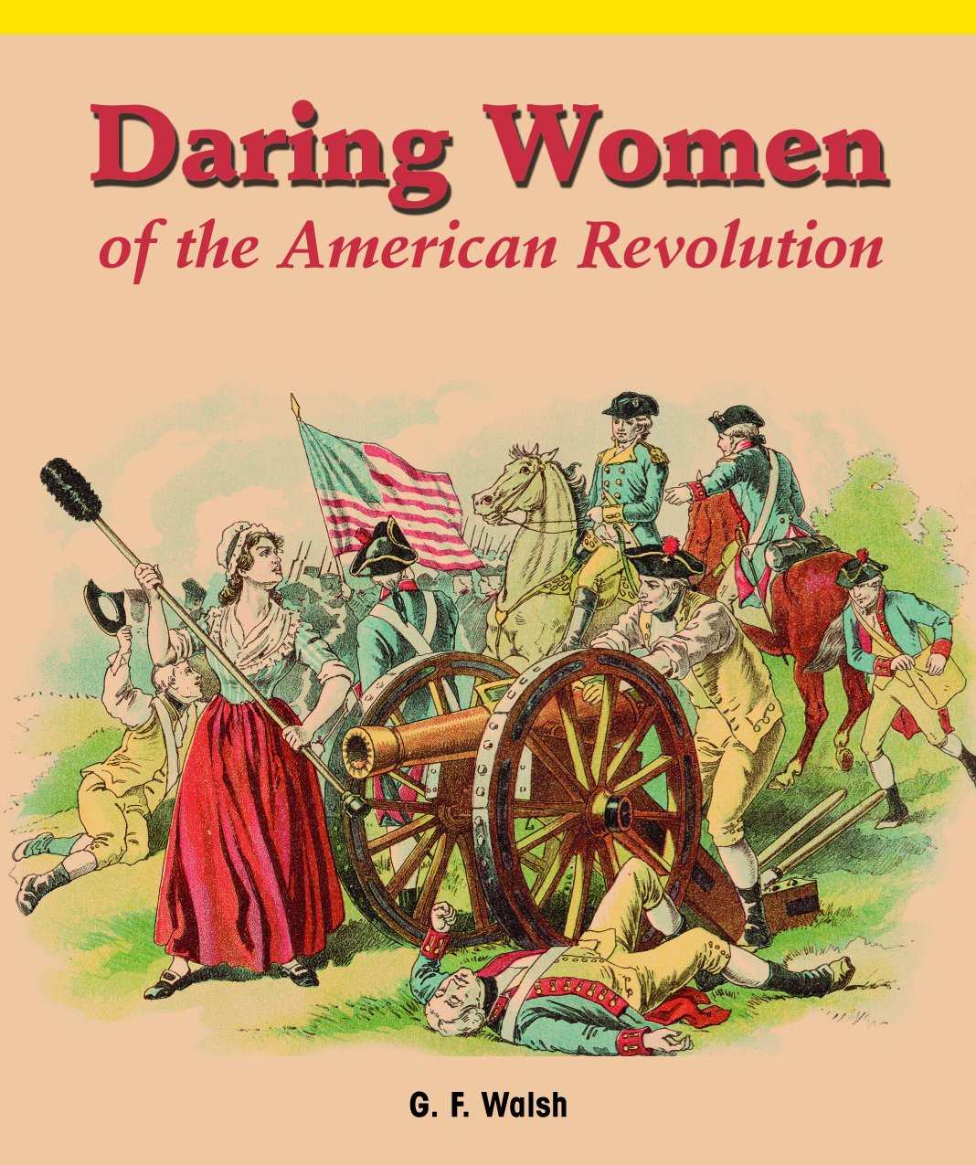 Daring Women of the American Revolution: Walsh, Francis: 9781435801776 ...