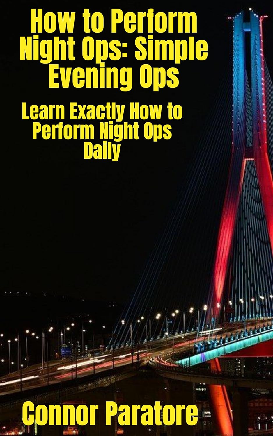 How to Become Night Ops: Simple Evening Ops Guidebook: Learn Exactly ...