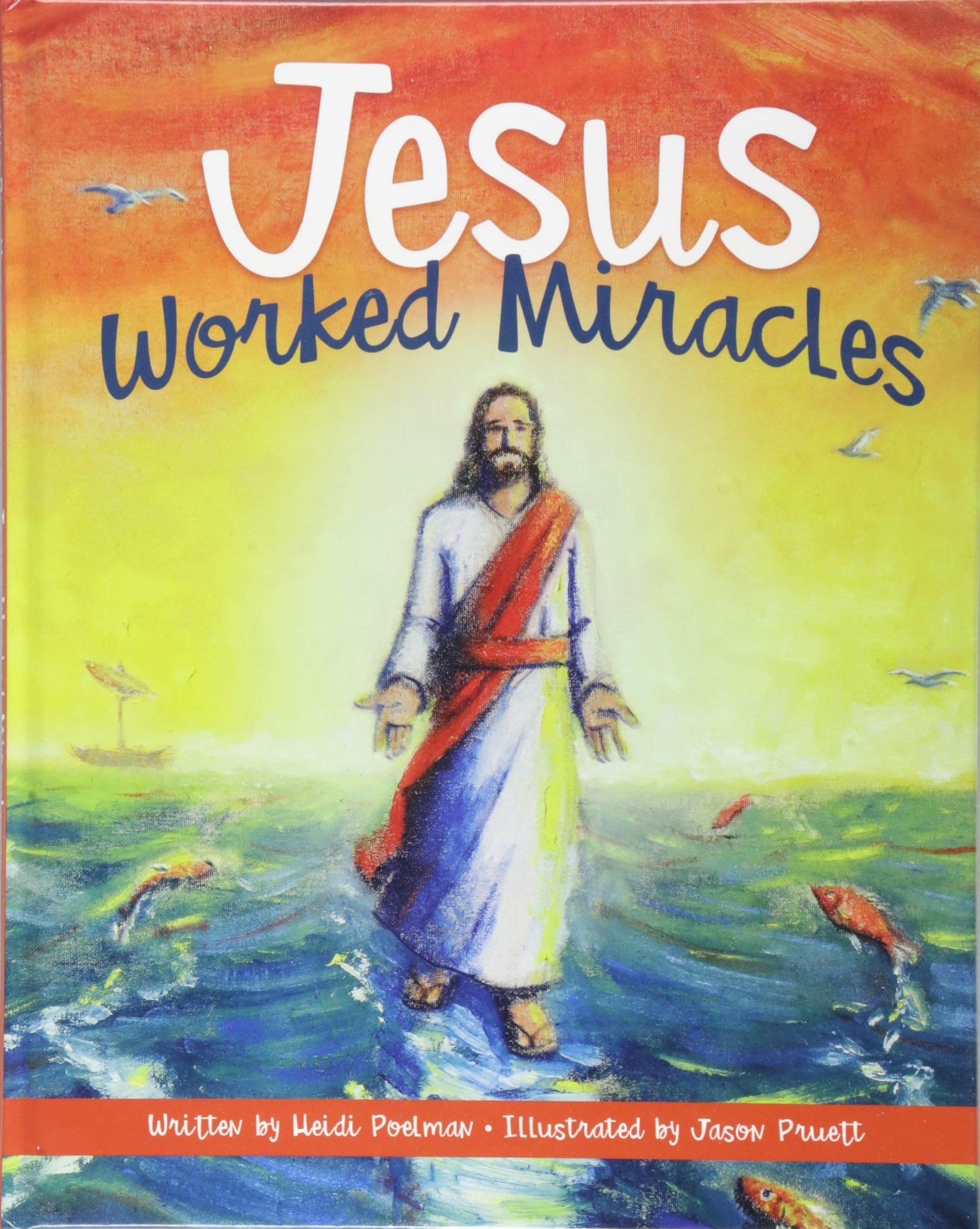 Jesus Worked Miracles: Heidi Poelman, Jason Pruett, Jason Pruett ...