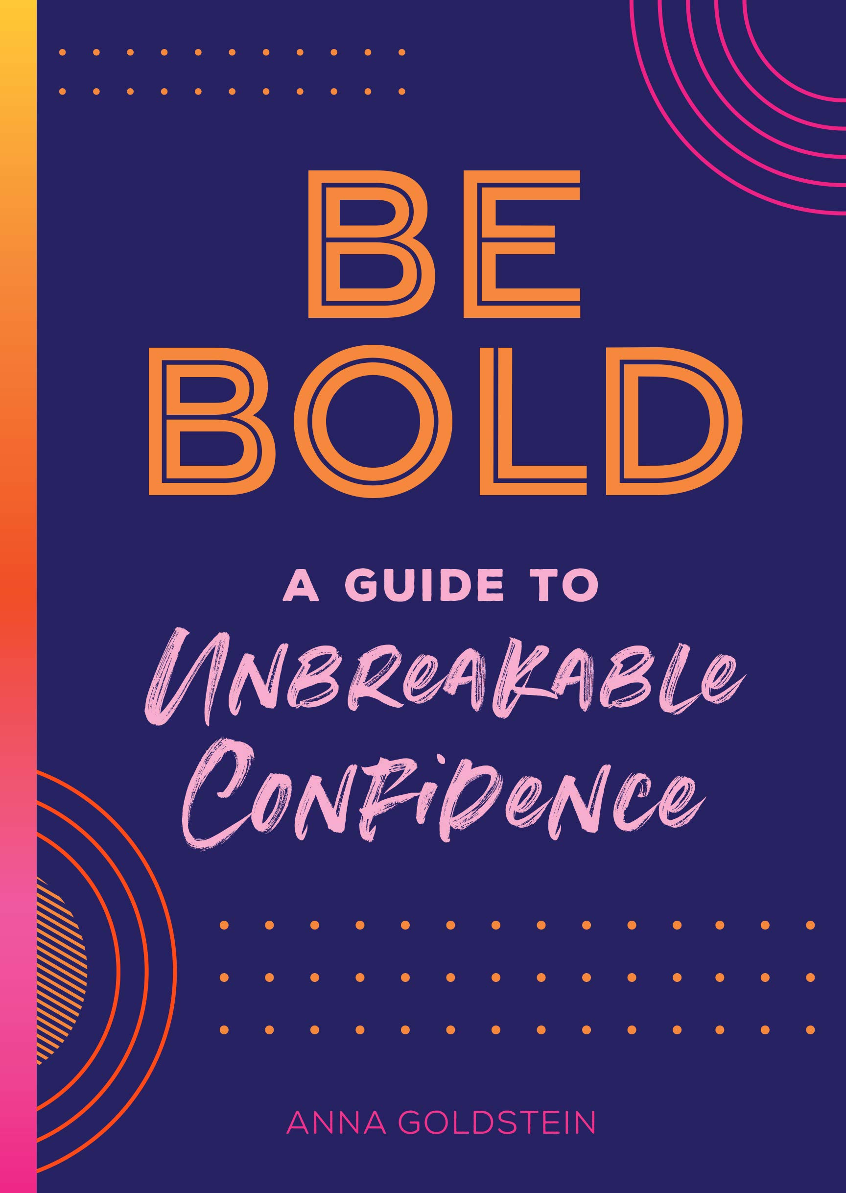 Be Bold: A Guide to Unbreakable Confidence (Volume 17) (Live Well, 17 ...