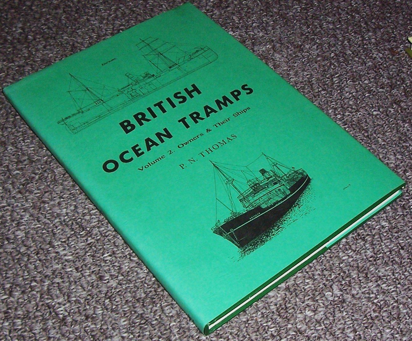 BRITISH OCEAN TRAMPS. VOLUME 2. OWNERS & THEIR SHIPS. (FIRST EDITION ...