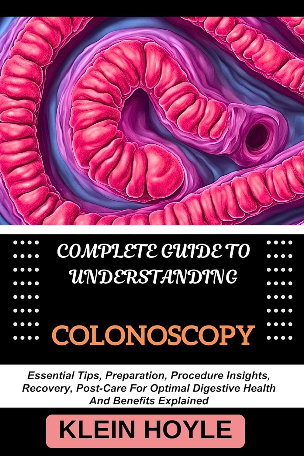 COMPLETE GUIDE TO UNDERSTANDING COLONOSCOPY: Essential Tips ...