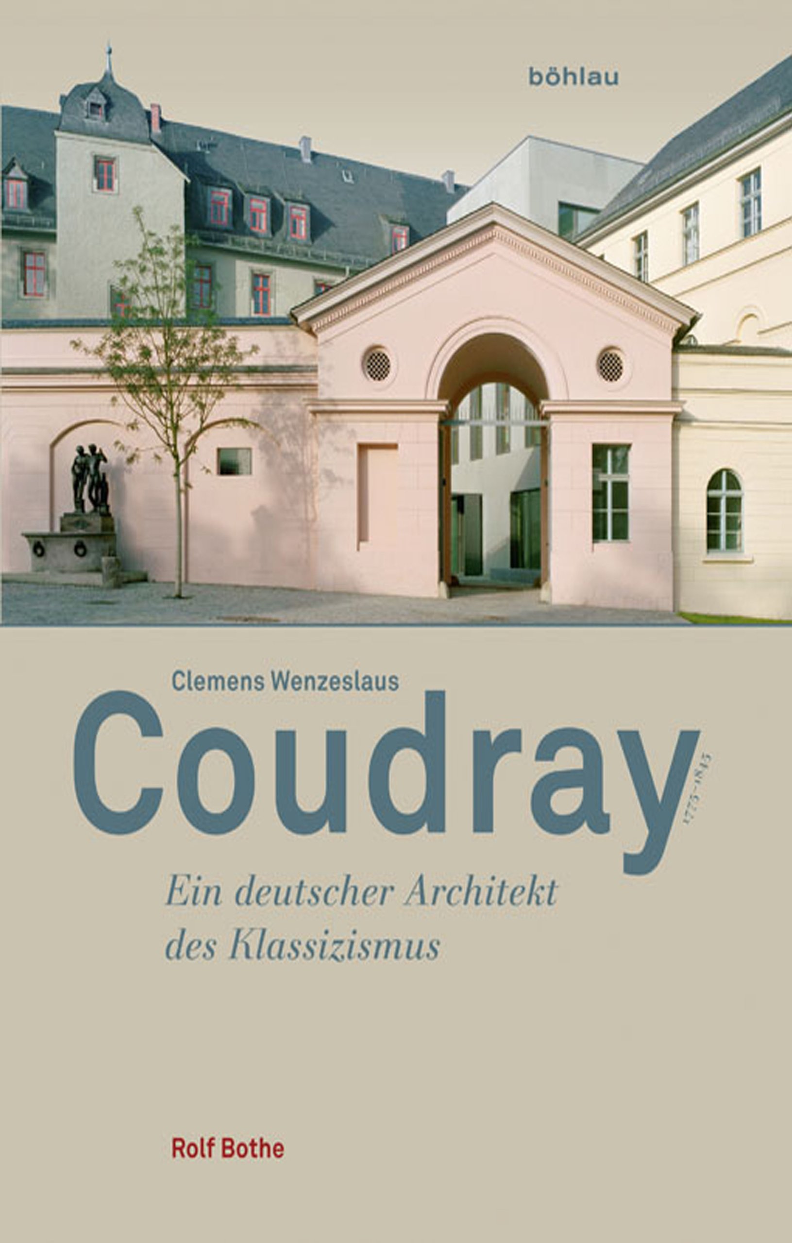 Clemens Wenzeslaus Coudray (1775-1845): Ein deutscher Architekt des ...