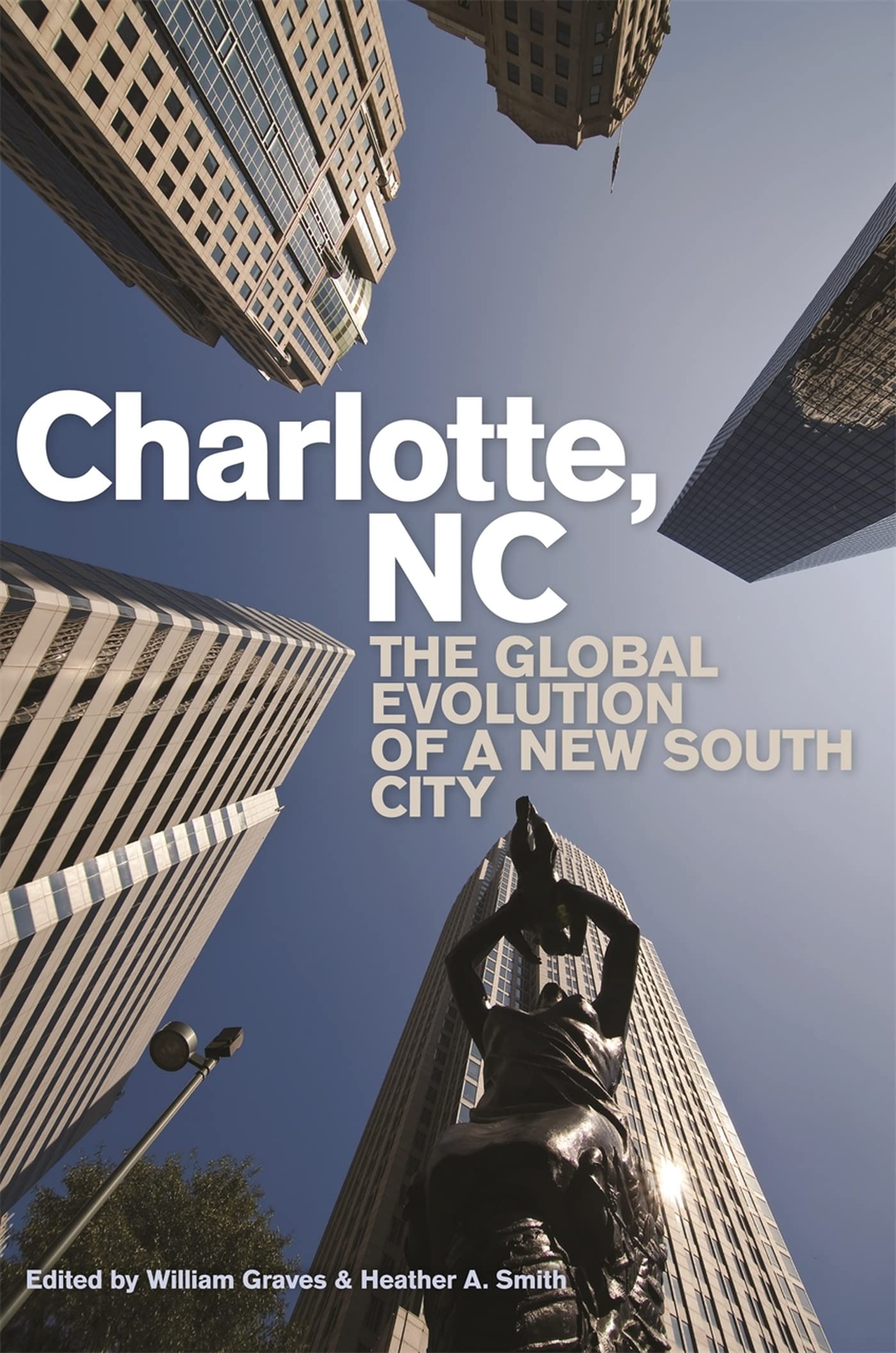 Charlotte, NC: The Global Evolution of a New South City: Graves ...