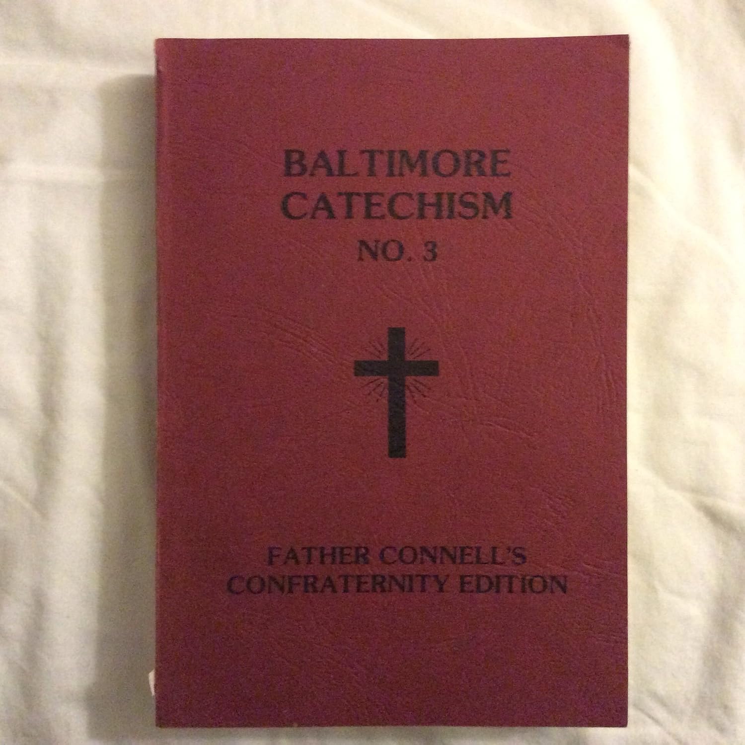 Confraternity Edition New Baltimore Catechism No. 3: Francis J. Connell ...