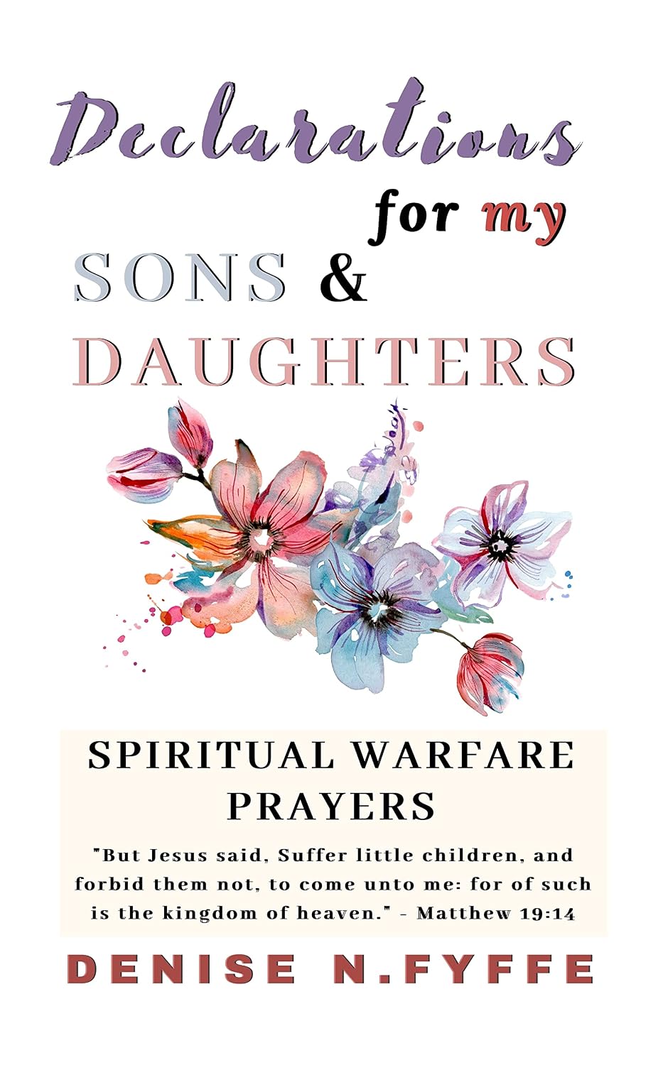 Declarations for My Sons and Daughters (Declarations Over My Life ...