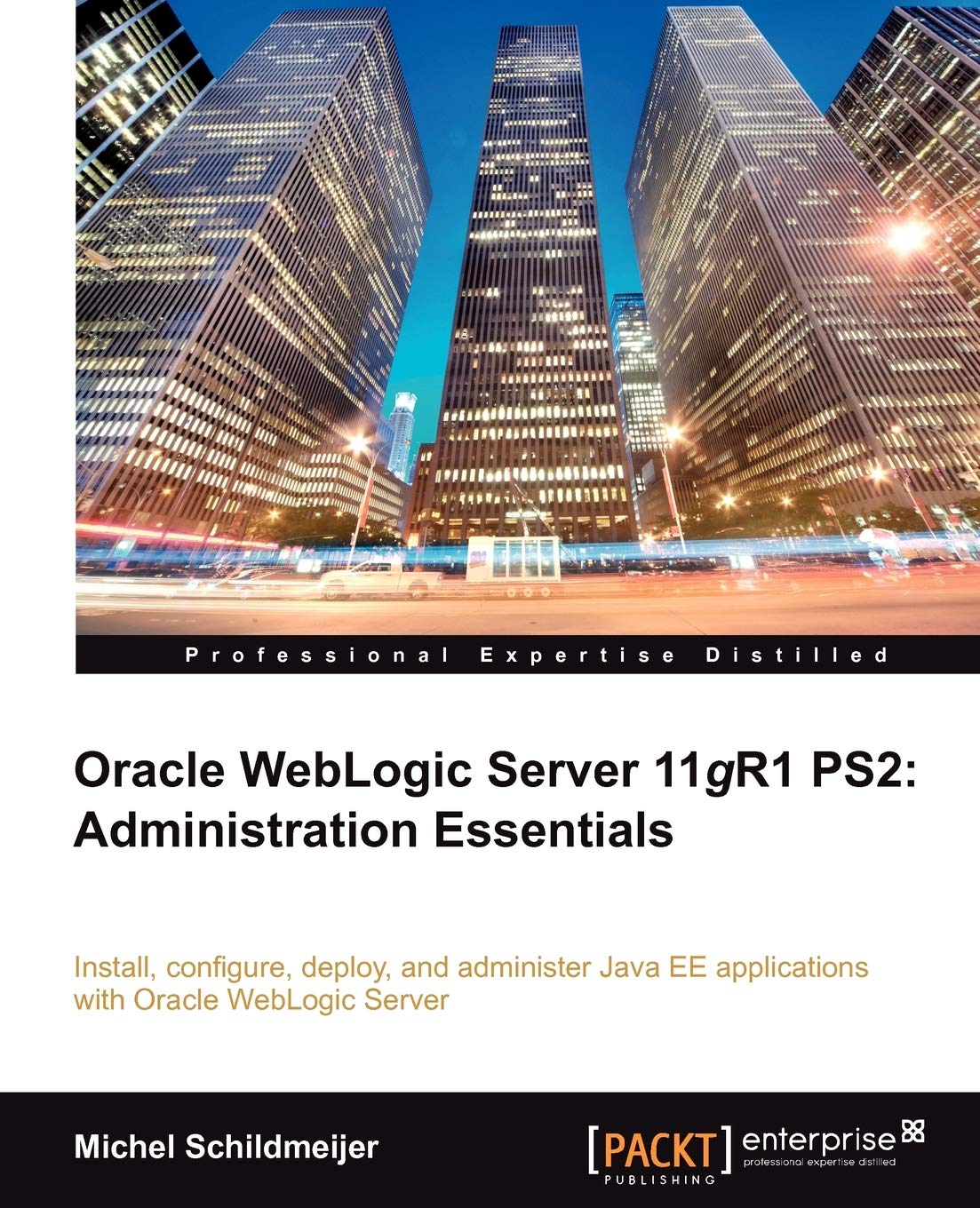 Oracle Weblogic Server 11gR1 PS2: Administration Essentials ...