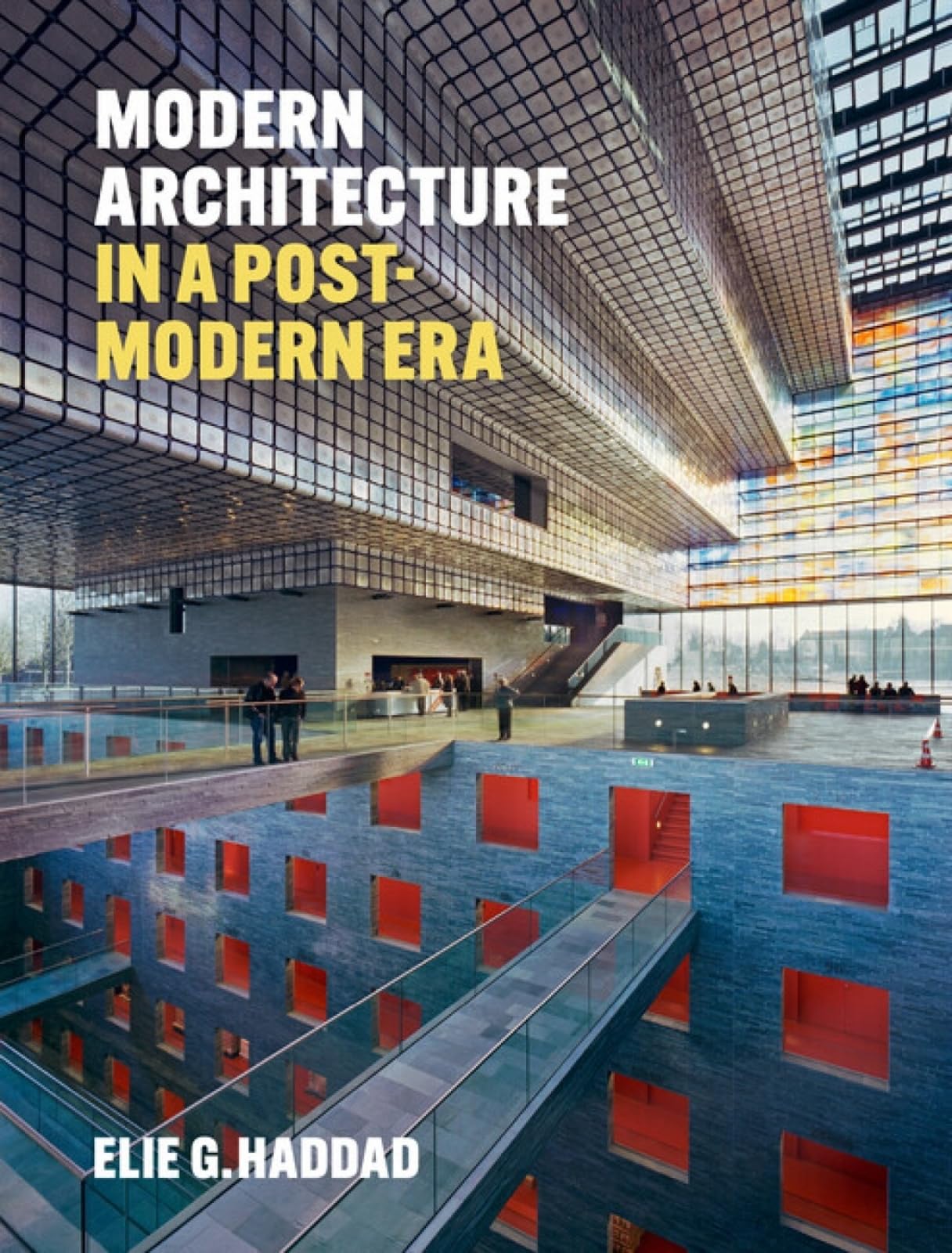 Modern Architecture in a Post-Modern Era: Amazon.co.uk: Haddad, Elie G ...
