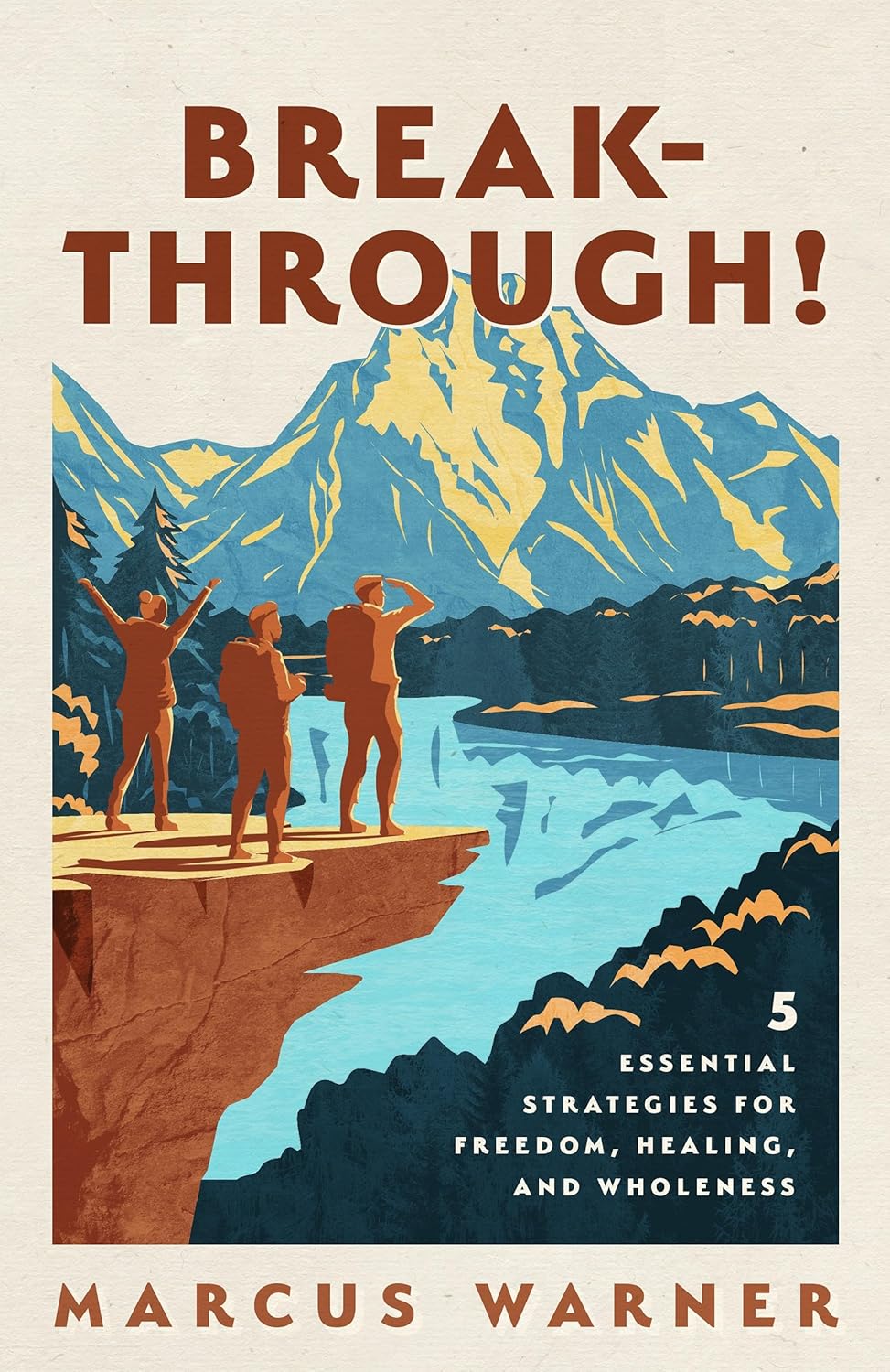 Breakthrough!: 5 Essential Strategies for Freedom, Healing, and ...