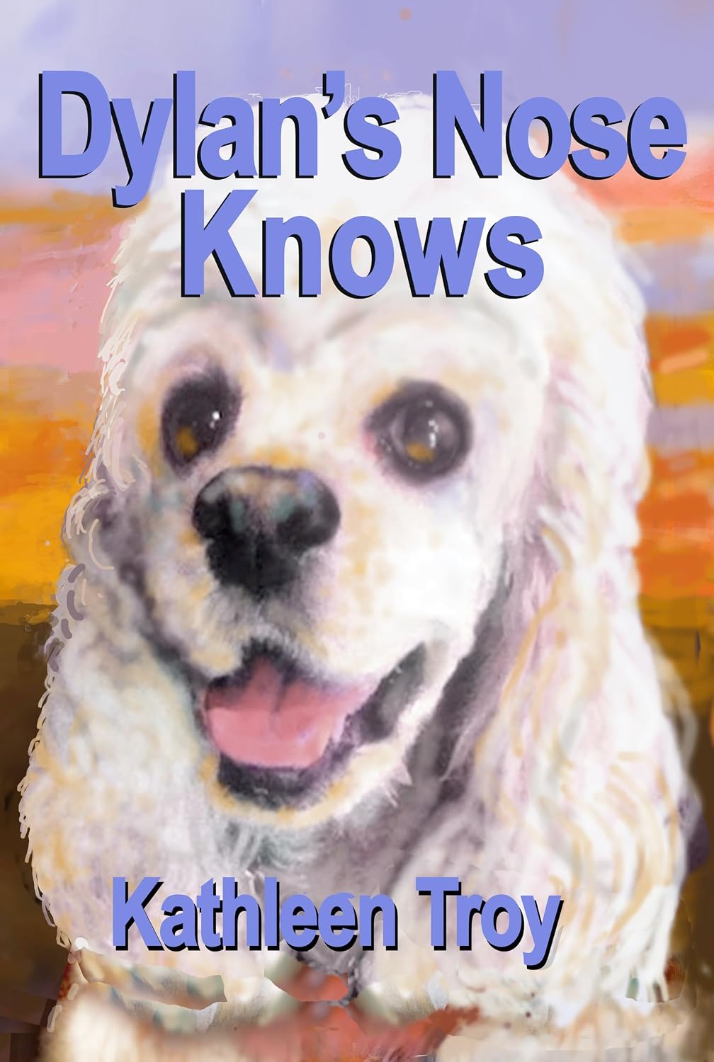 Amazon.com: Dylan's Nose Knows (Dylan's Dog Squad Book 5) eBook : Troy ...
