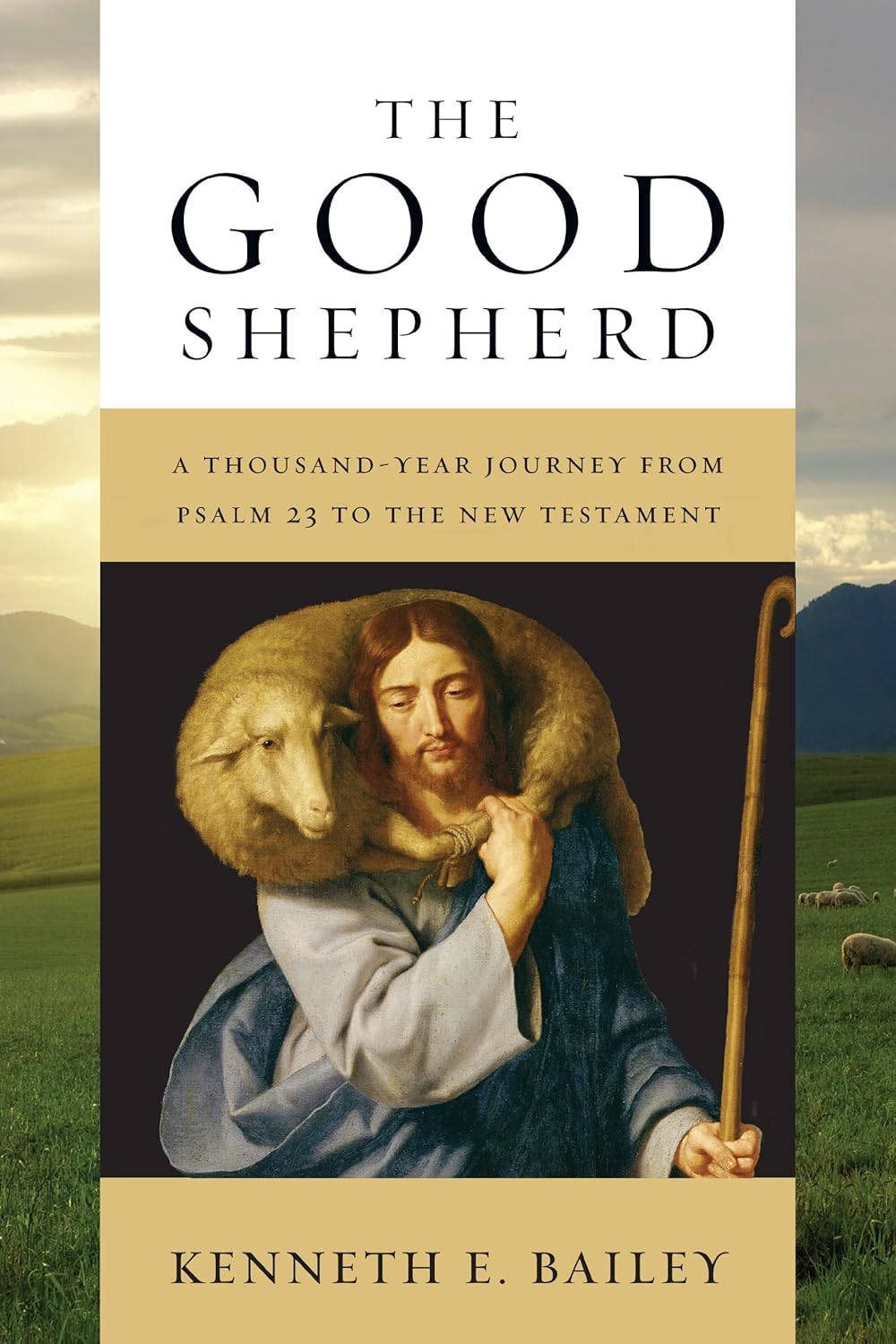 The Good Shepherd: A Thousand-Year Journey from Psalm 23 to the New ...