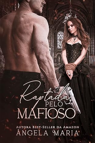 Raptada pelo Mafioso: A Protegida do Don da Máfia eBook : Maria, Ângela : Amazon.com.br: Loja Kindle