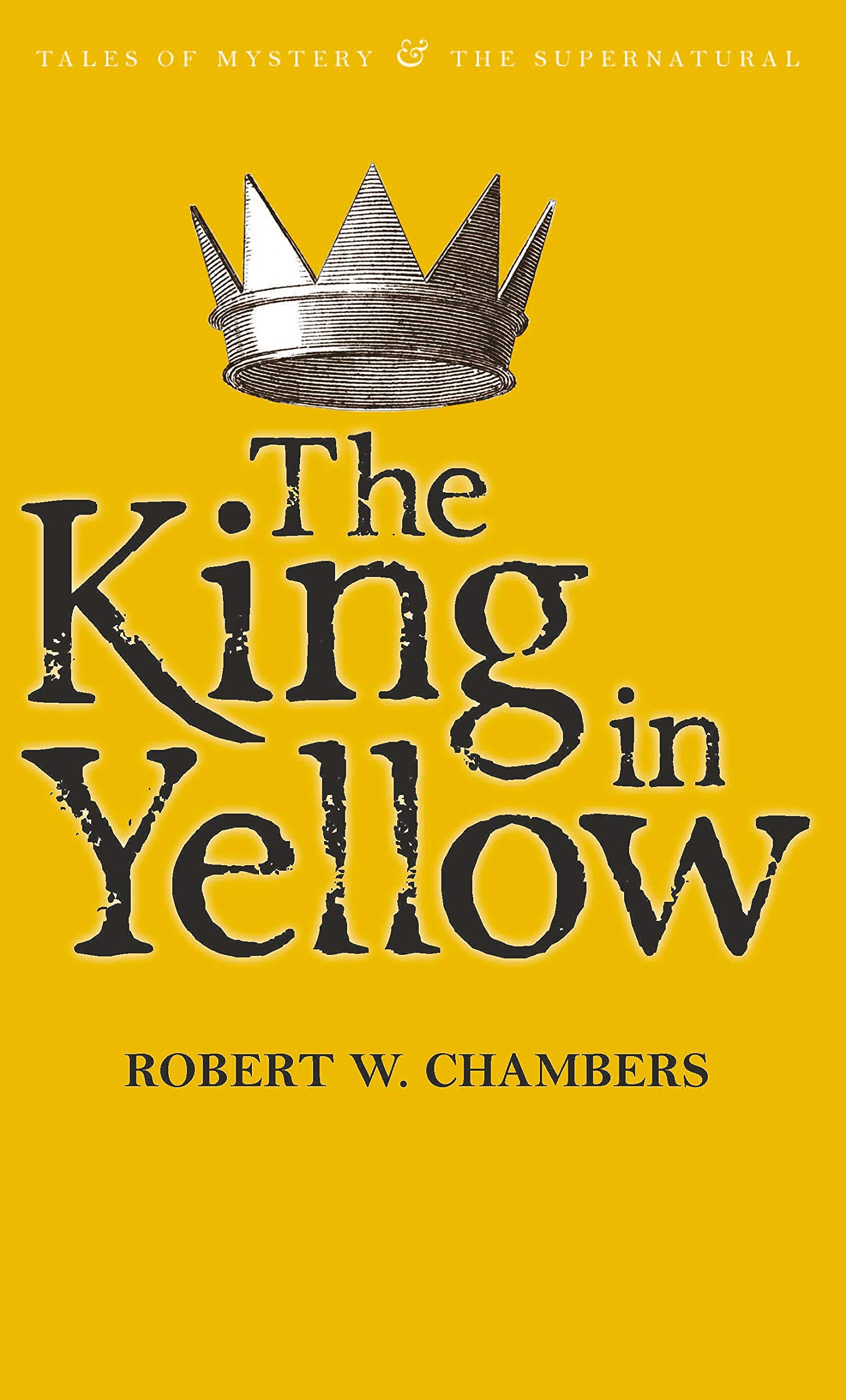 The King in Yellow (Tales of Mystery & the Supernatural) (Wordsworth ...