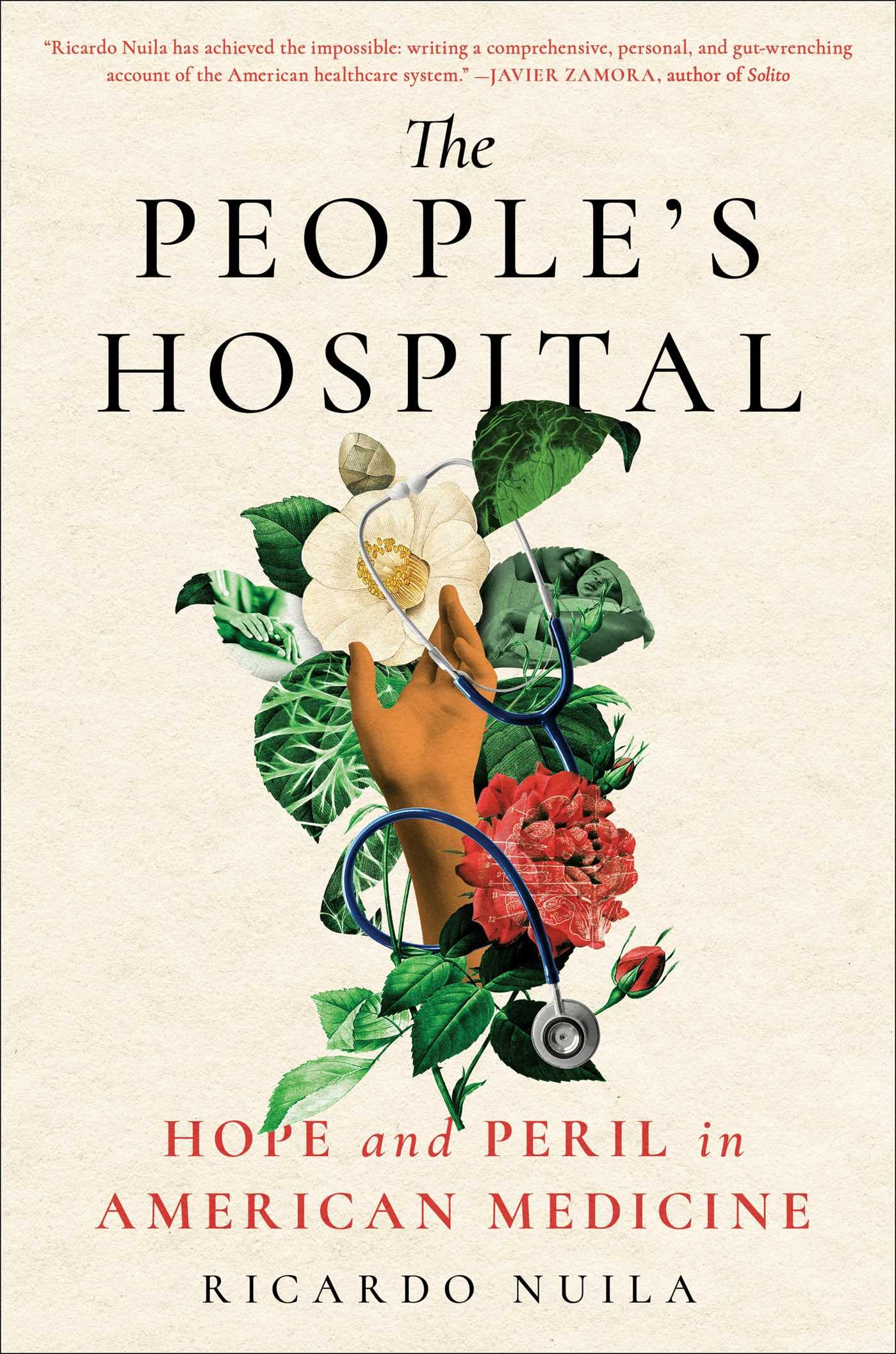 The People's Hospital: Hope and Peril in American Medicine: Nuila, M.D ...