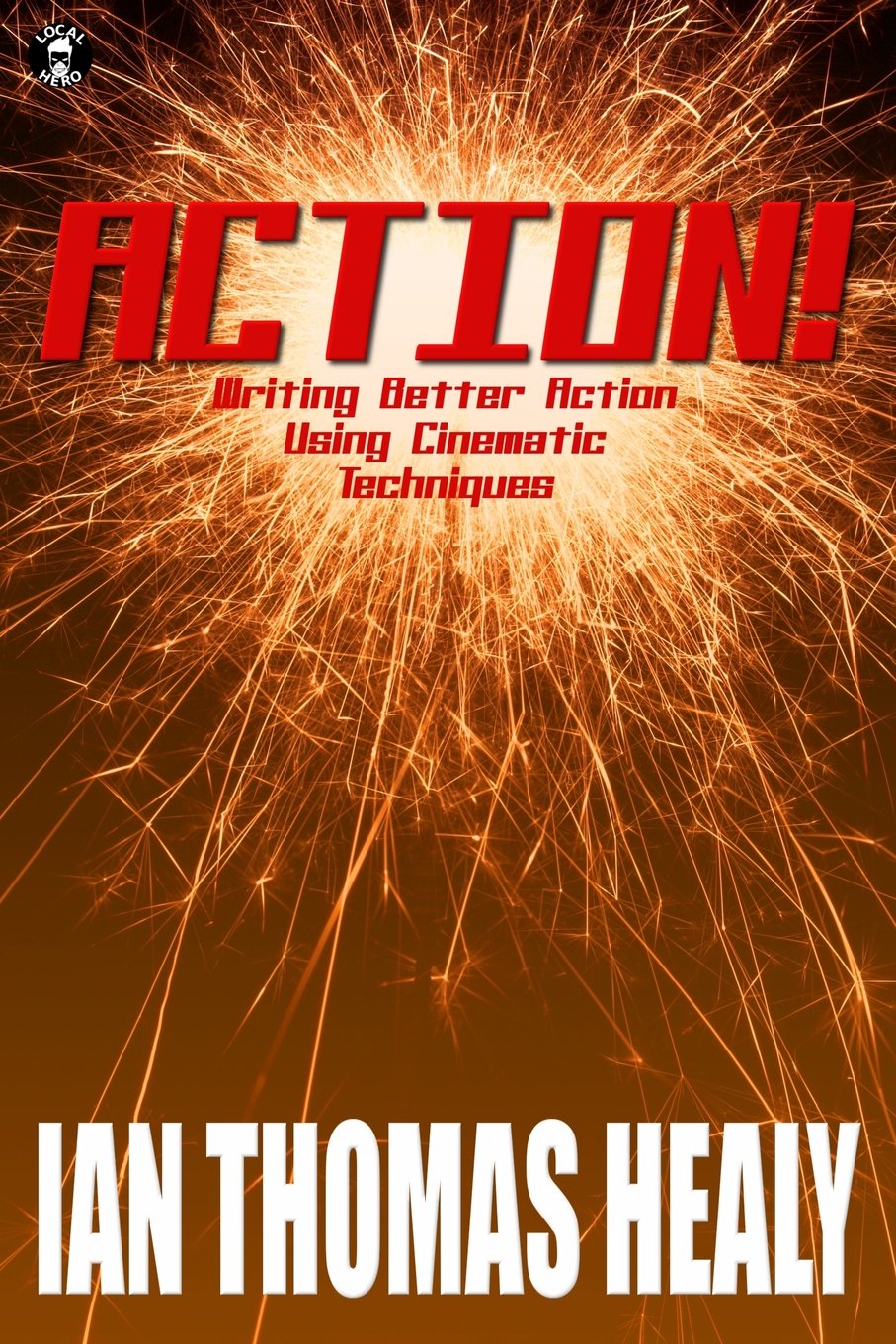 Action!: Writing Better Action Using Cinematic Techniques: Amazon.co.uk ...