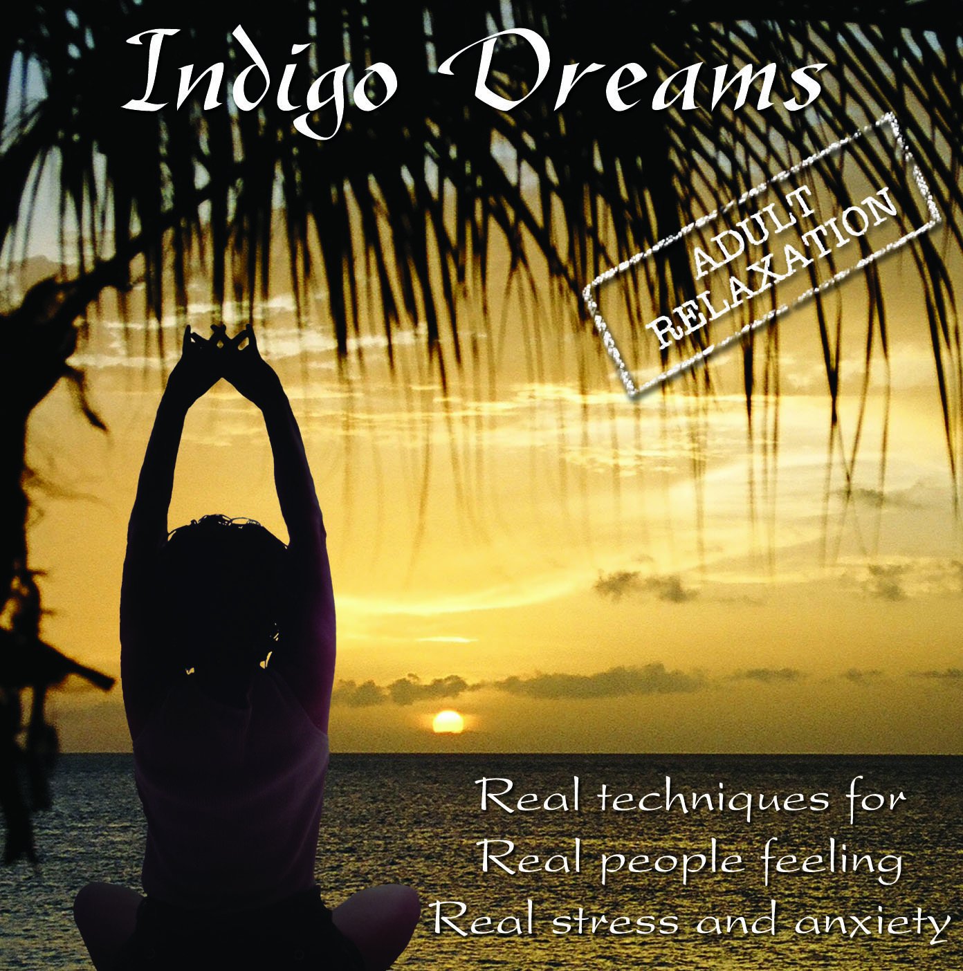 Indigo Dreams - Adult Relaxation: Guided Relaxation/Stress Management ...