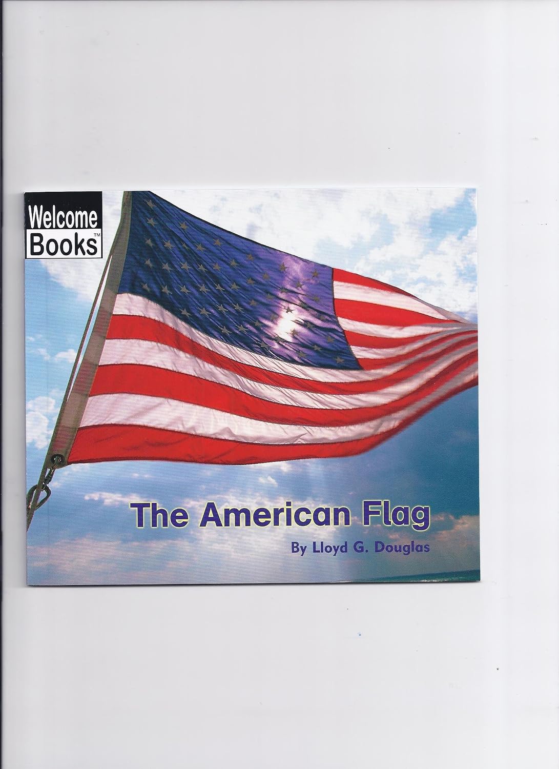 The American Flag (Welcome Books: Making Things (PB)): Lloyd G. Douglas ...
