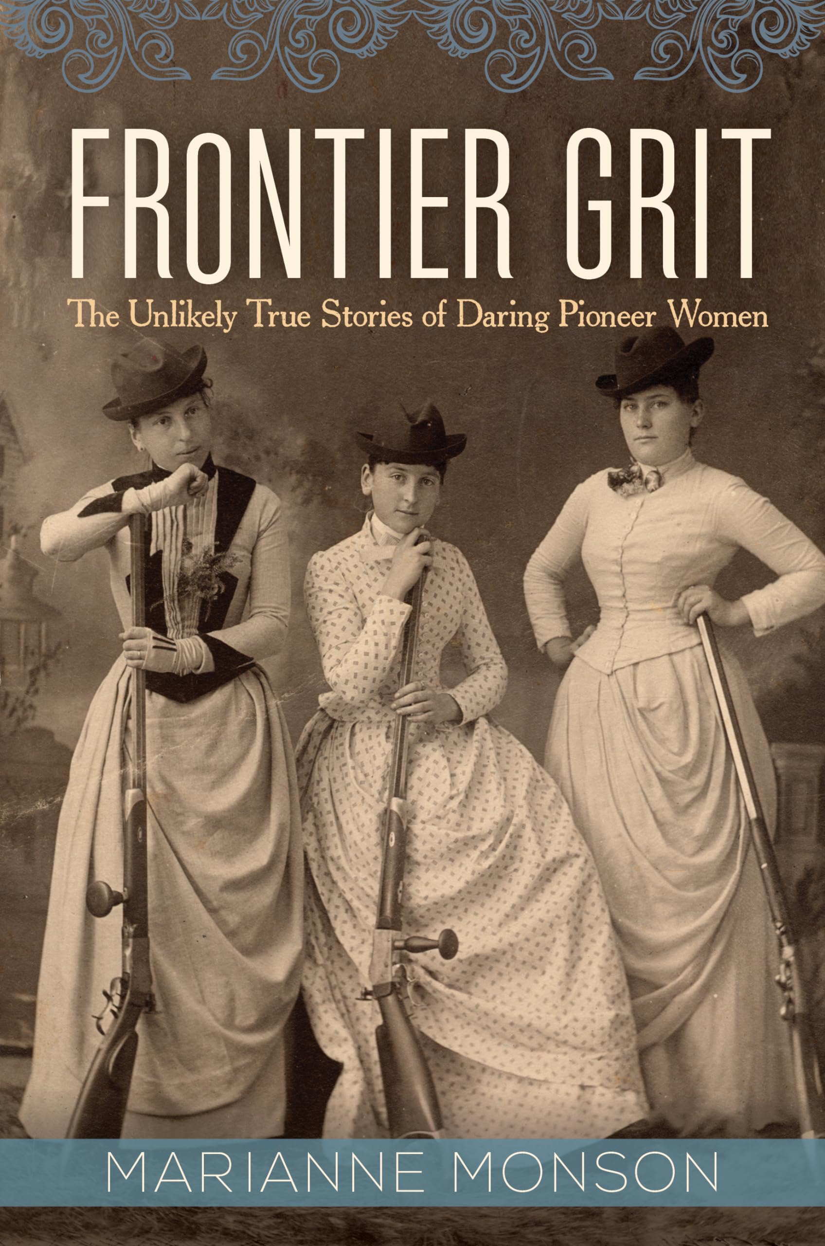 Frontier Grit: The Unlikely True Stories of Daring Pioneer Women ...