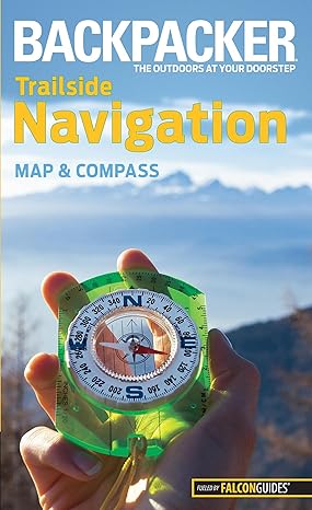 Backpacker magazine's Trailside Navigation: Map And Compass (Backpacker ...
