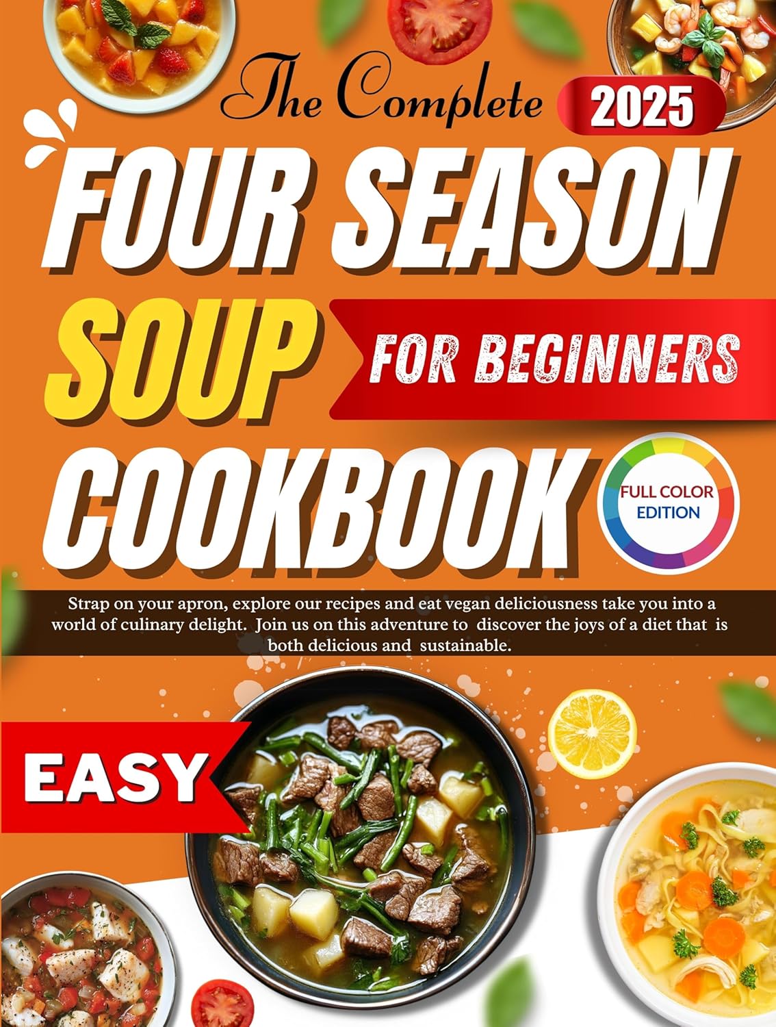 The complete four Seasons soup cookbook: 200+ Take you to experience ...