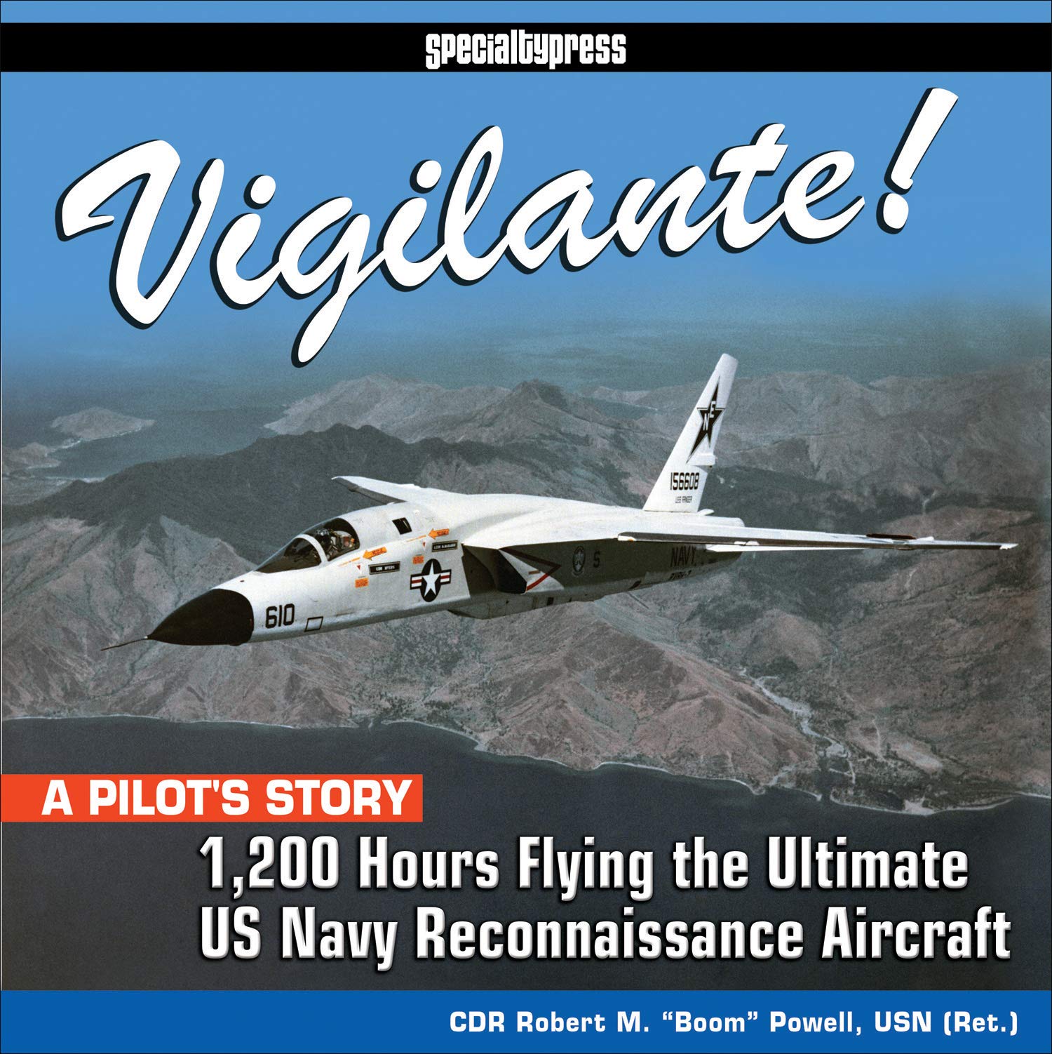 Vigilante!: A Pilot's Story: 1,200 Hours Flying the Ultimate US Navy ...