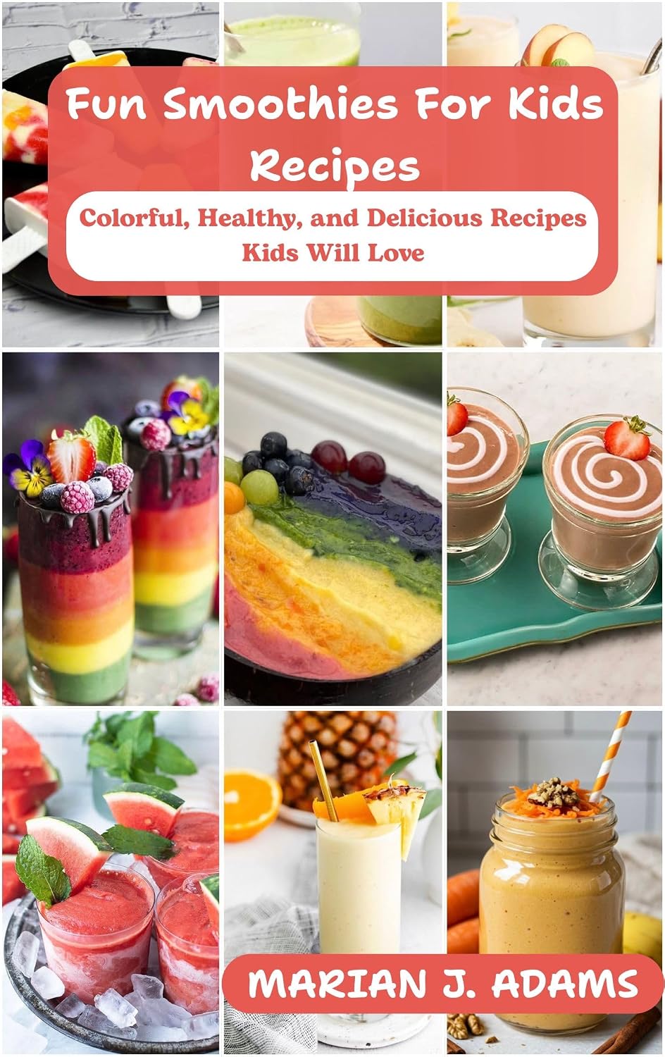 Amazon.com: FUN SMOOTHIES FOR KIDS RECIPES: Colorful, Healthy, and ...