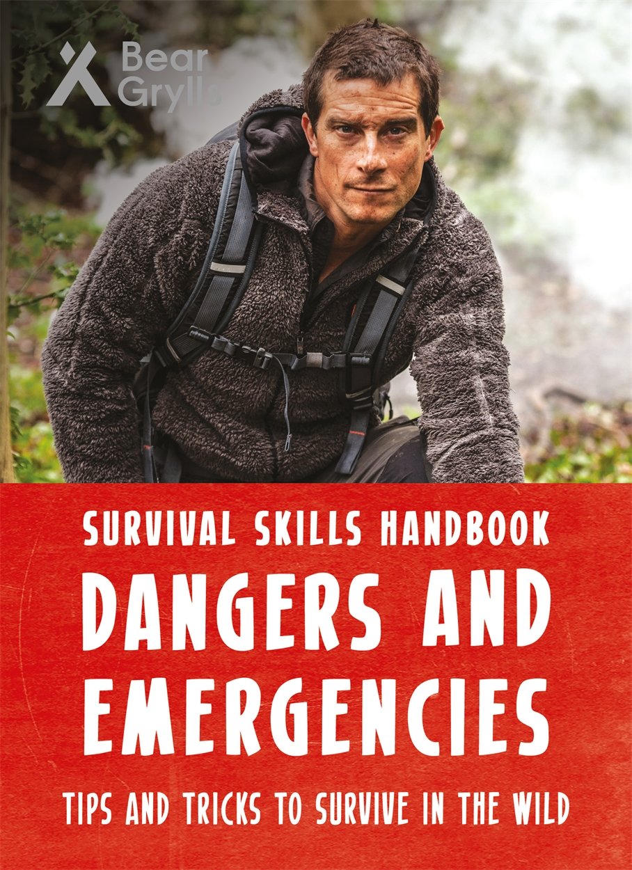 Bear Grylls Survival Skills Handbook: Dangers and Emergencies: Bear ...