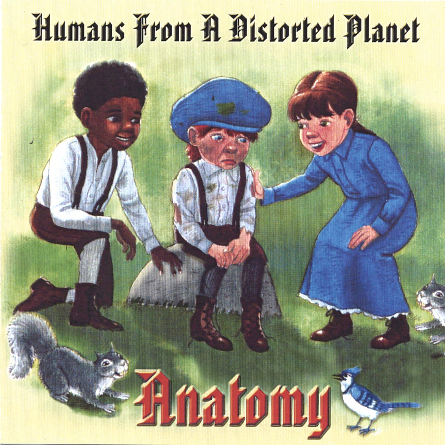 Humans from a Distorted Planet: Anatomy: Amazon.ca: Music