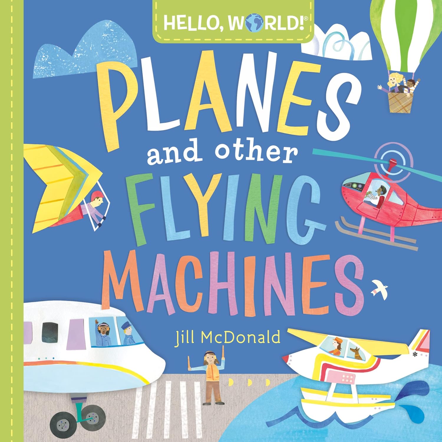 Hello, World! Planes and Other Flying Machines : MCDONALD, JILL: Amazon ...