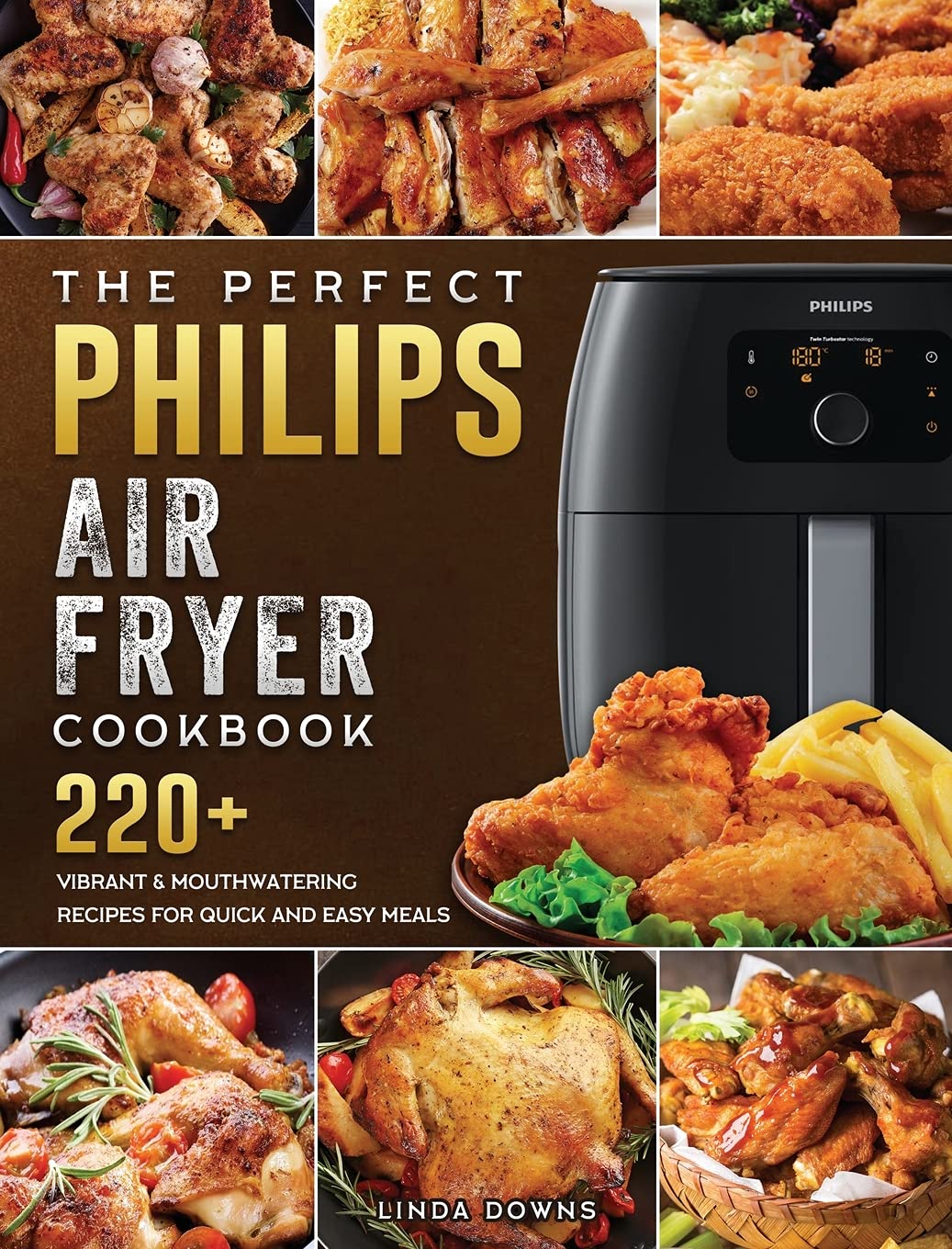 The Perfect Philips Air fryer Cookbook: 220+ Vibrant & Mouthwatering ...