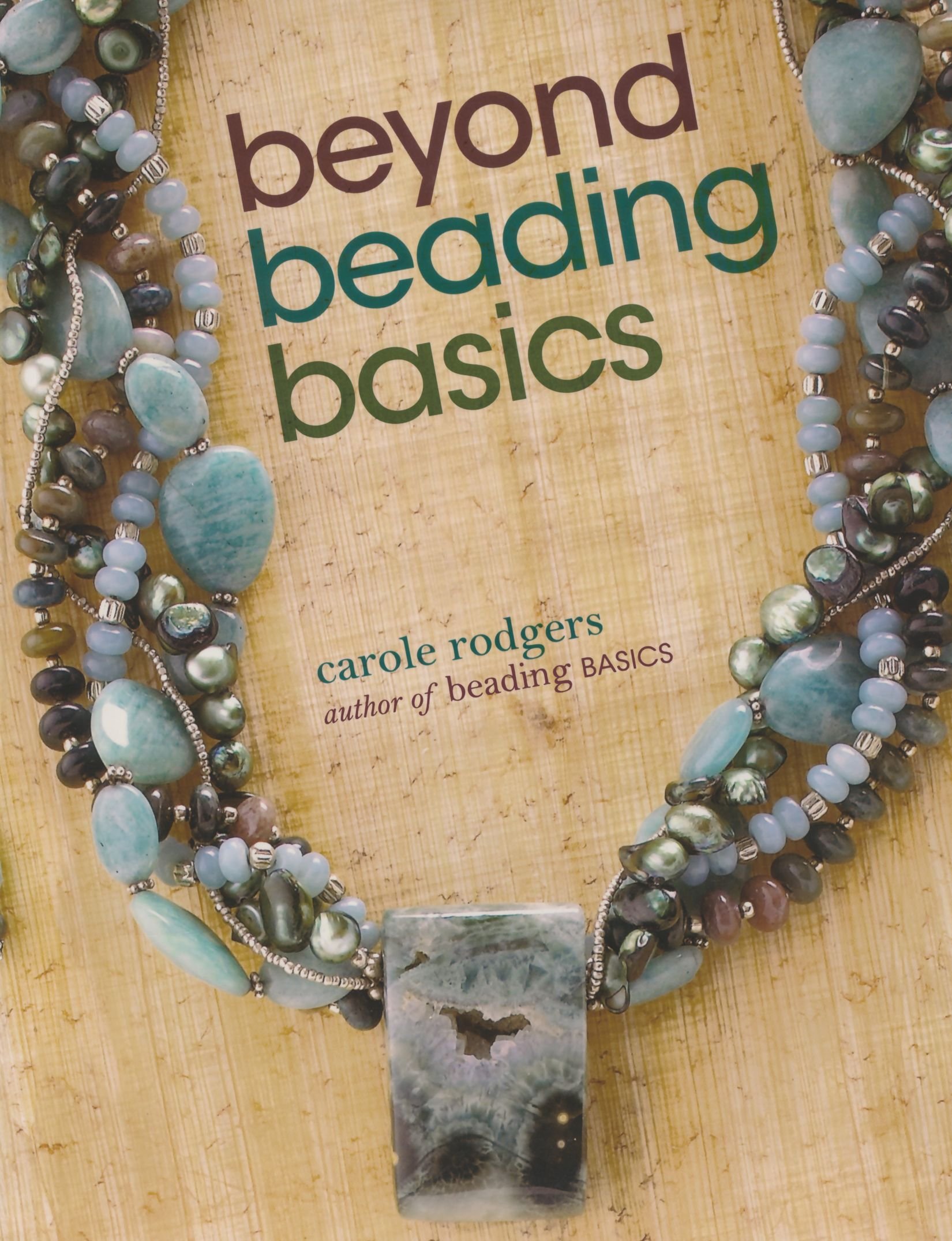 Beyond Beading Basics: Rodgers, Carole: 9780896899254: Amazon.com: Books