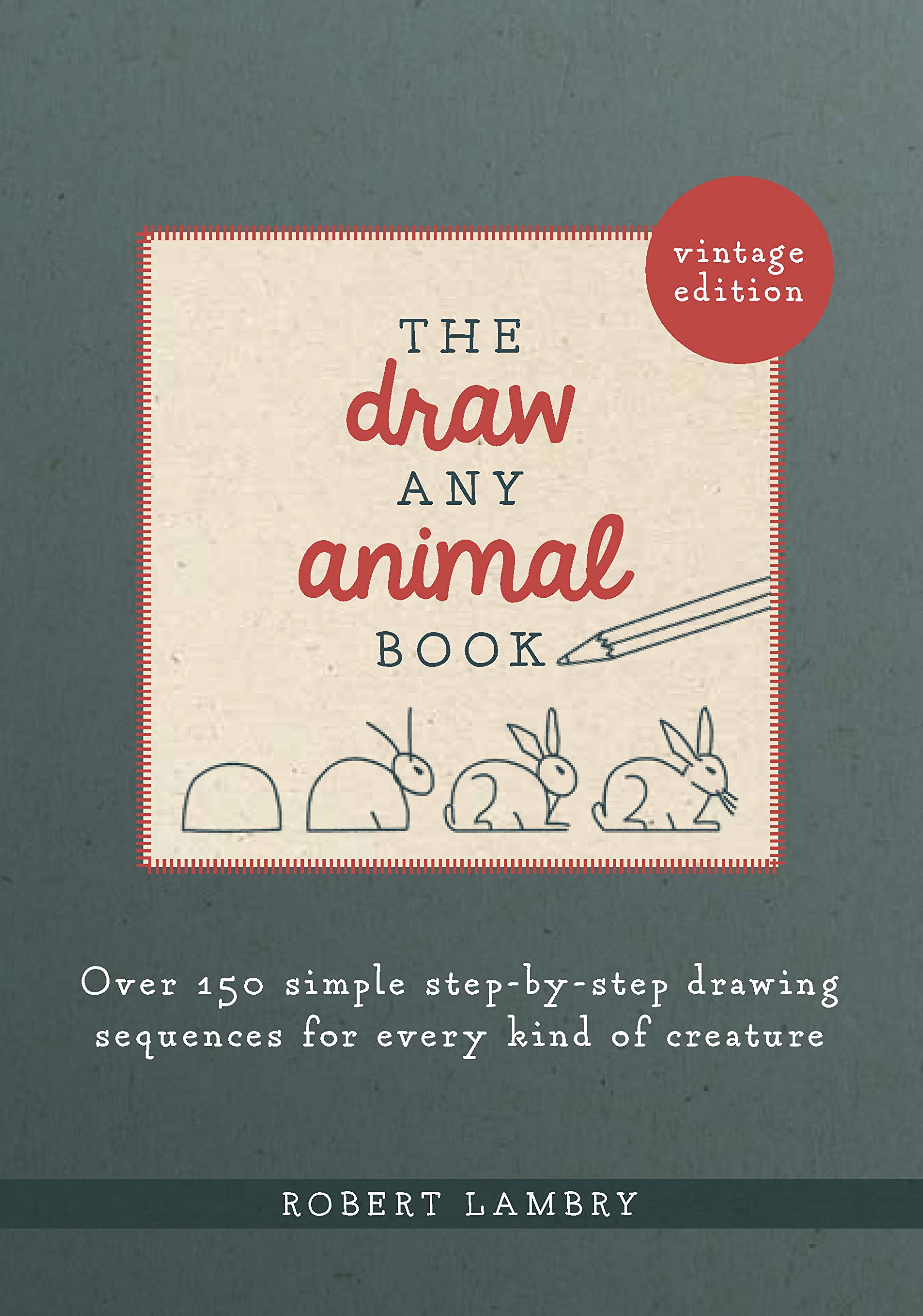 The Draw Any Animal Book: Over 150 Simple Step-by-Step Drawing ...