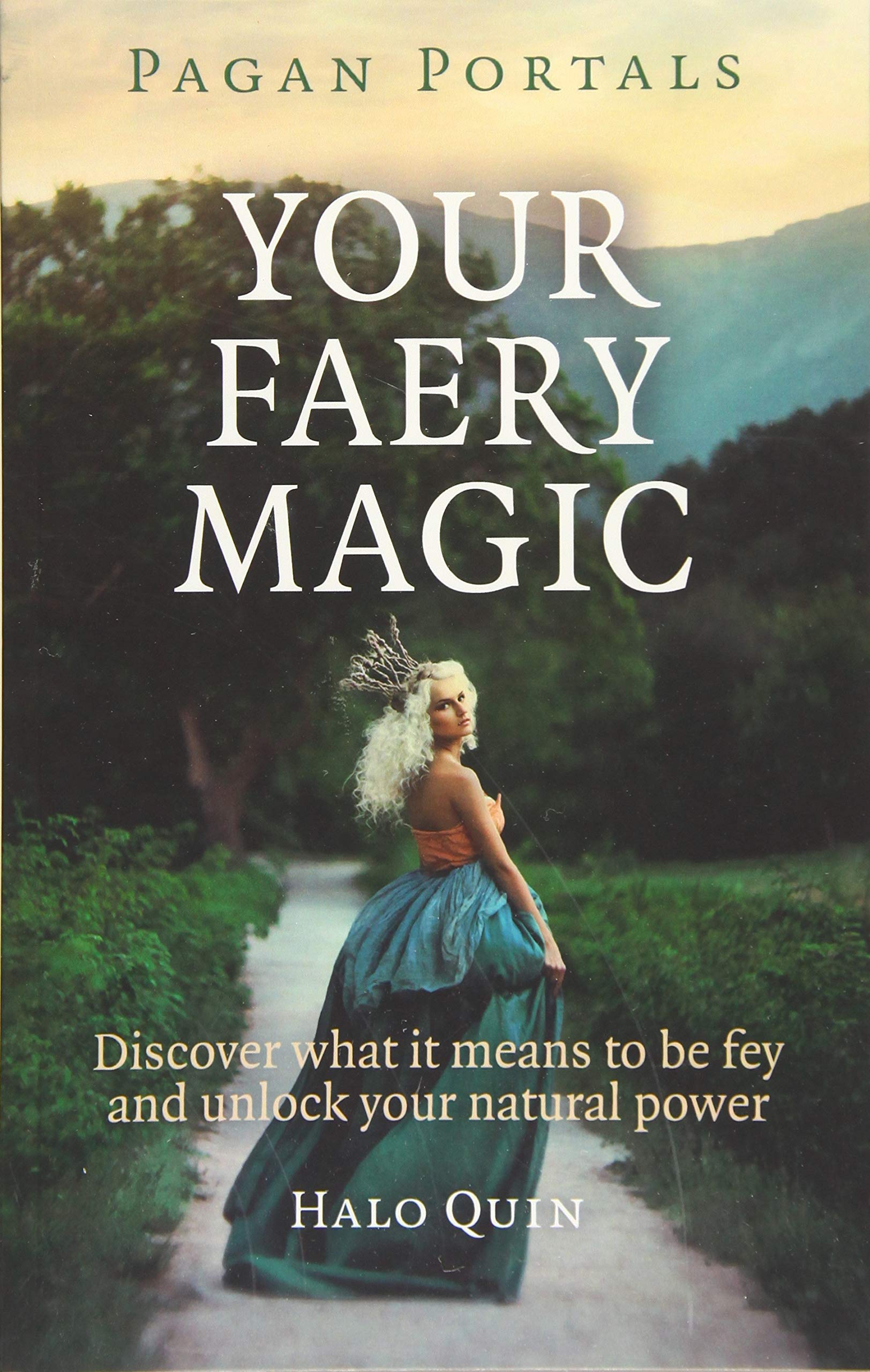 Pagan Portals - Your Faery Magic: Discover what it means to be fey and ...