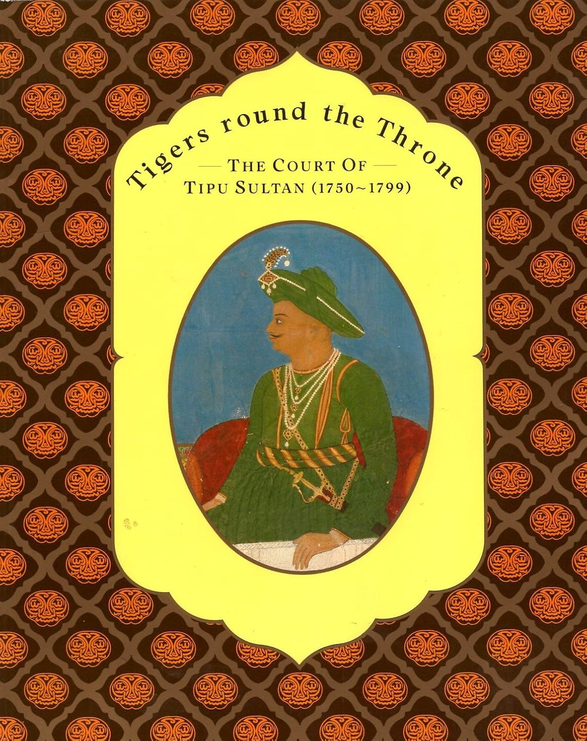 Tigers Round the Throne: Court of Tipu Sultan, 1750-99: Buddle, Anne ...