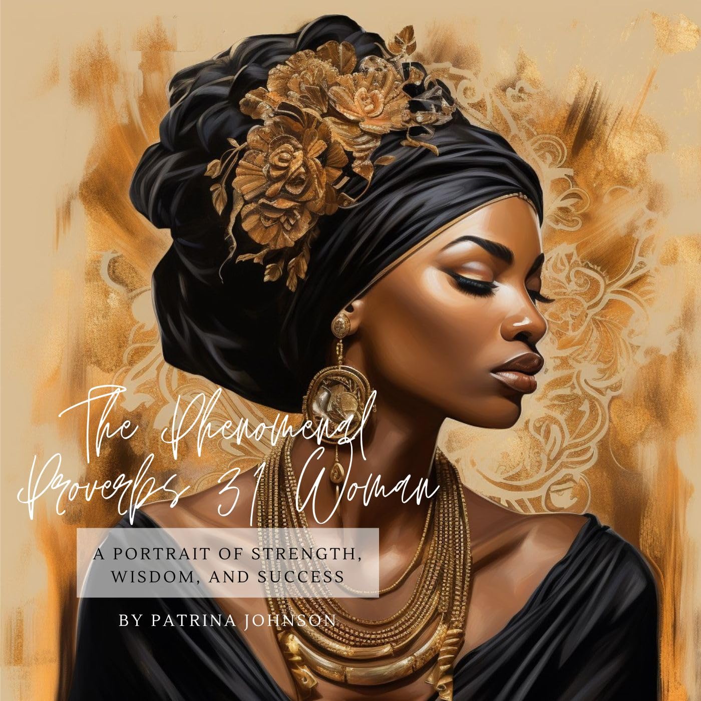 The Phenomenal Proverbs 31 Woman: A Portrait of Strength, Wisdom, and ...