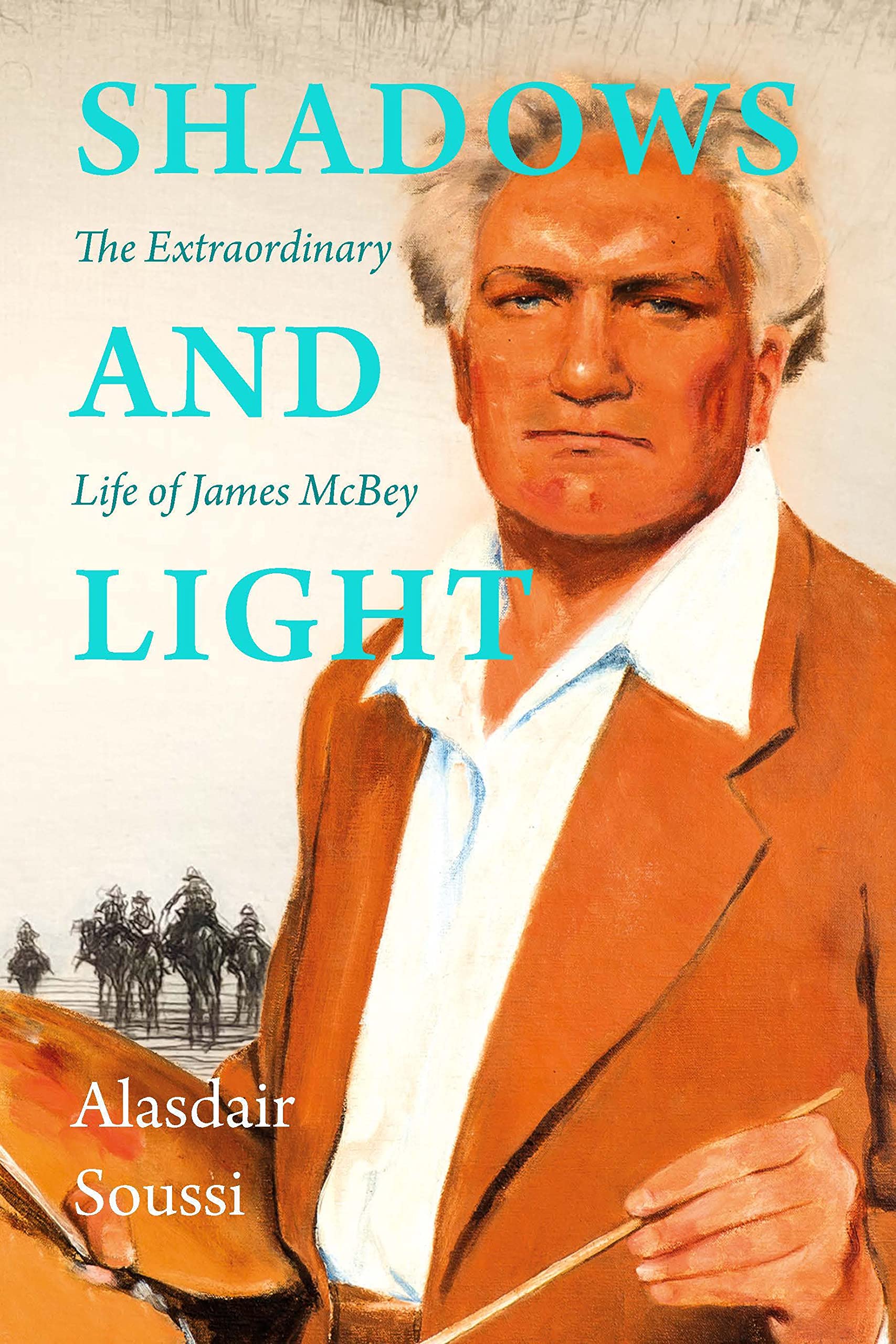 Shadows and Light: The Life of James McBey: Soussi, Alasdair ...