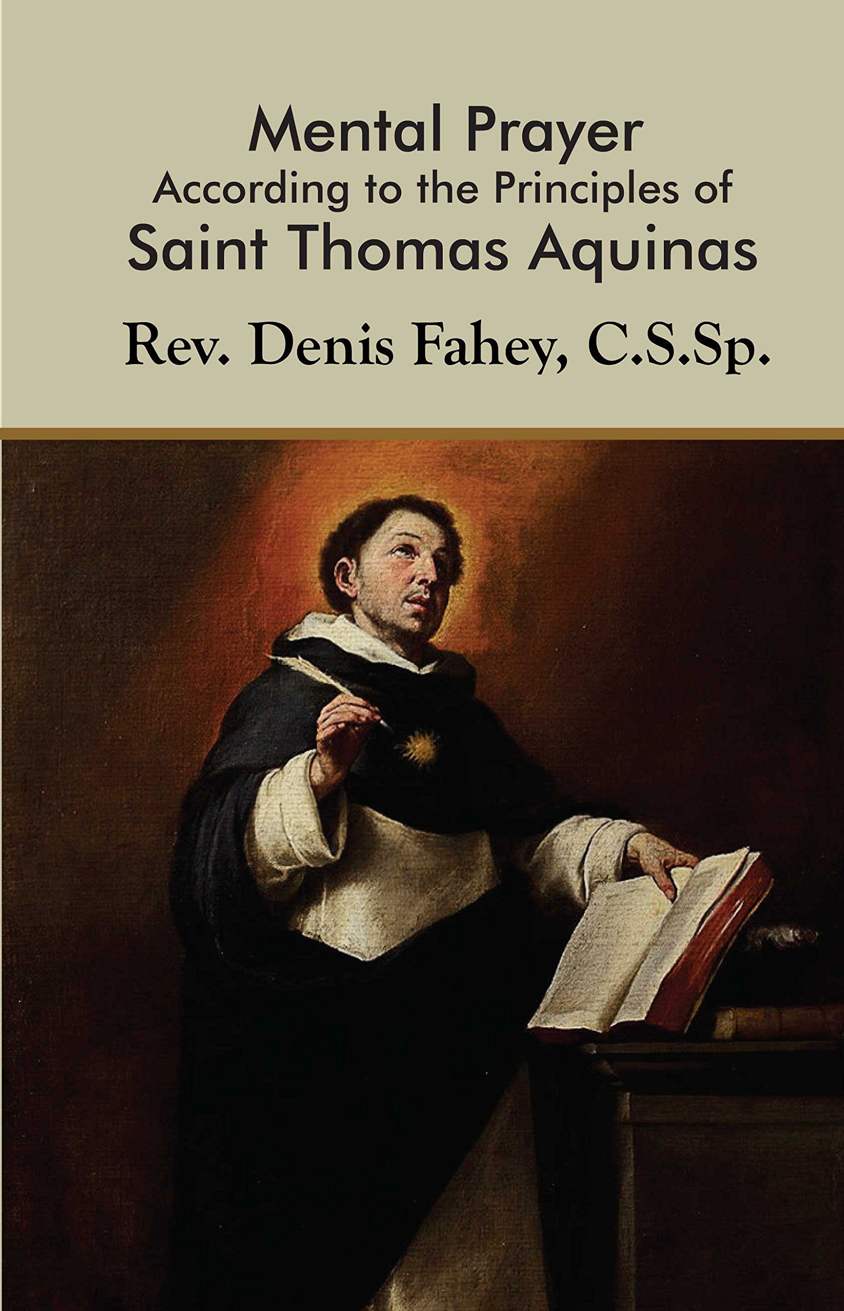 Mental Prayer According to the Principles of St. Thomas: Fr. Denis ...