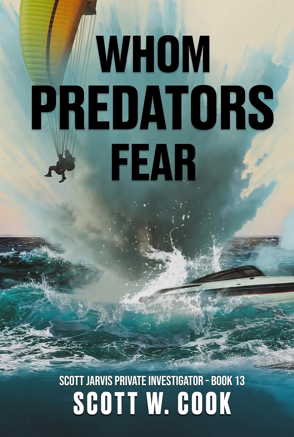 Whom Predators Fear: A Crime Action Thriller (Scott Jarvis Private ...